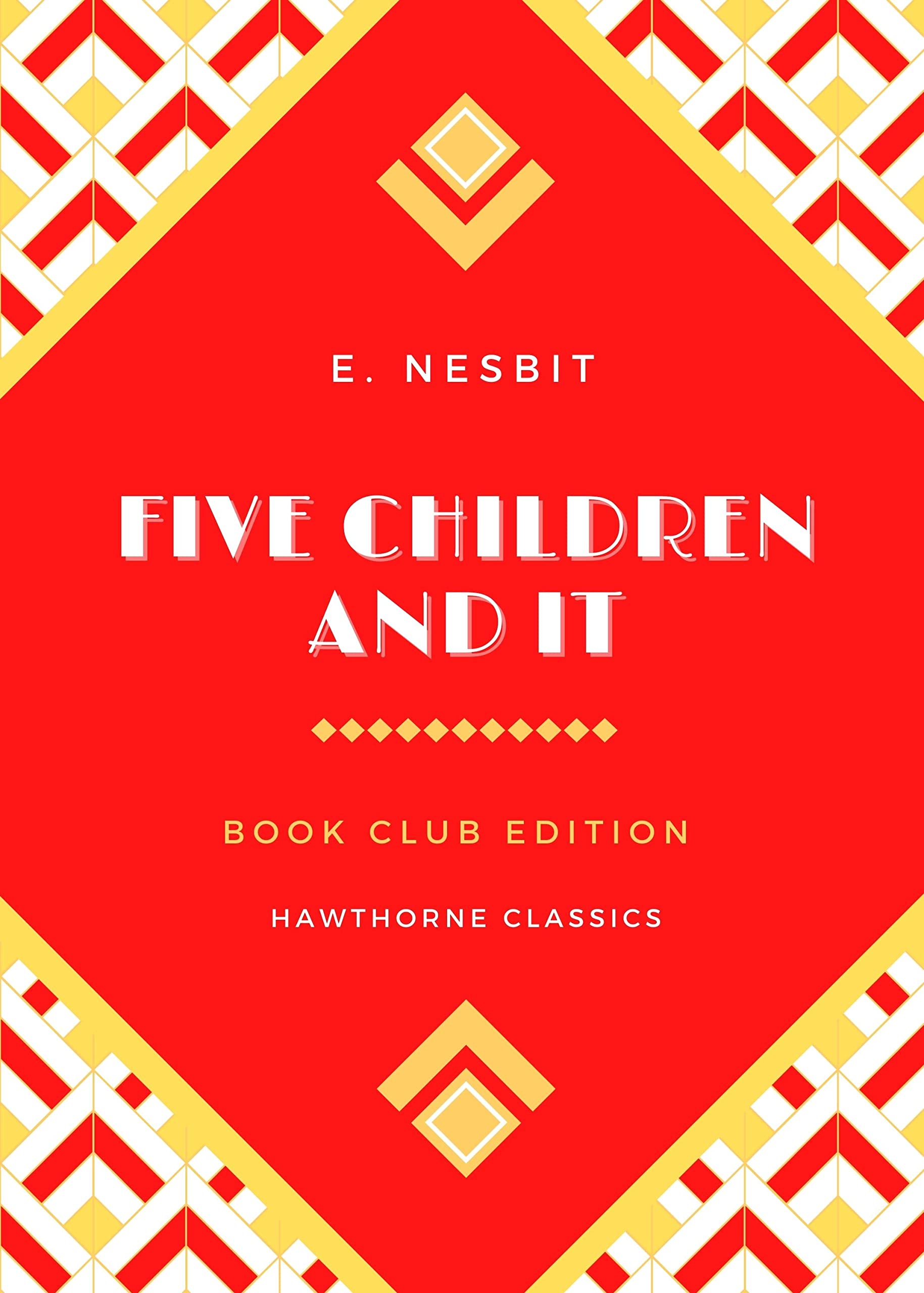 Five Children and It: The Original Classic Edition by E. Nesbit ...