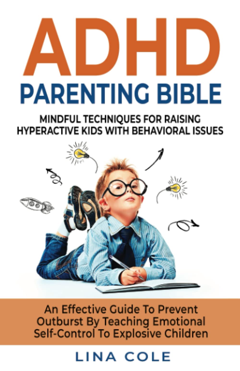 ADHD PARENTING BIBLE: MINDFUL TECHNIQUES FOR RAISING HYPERACTIVE KIDS WITH BEHAVIORAL ISSUES. AN ...