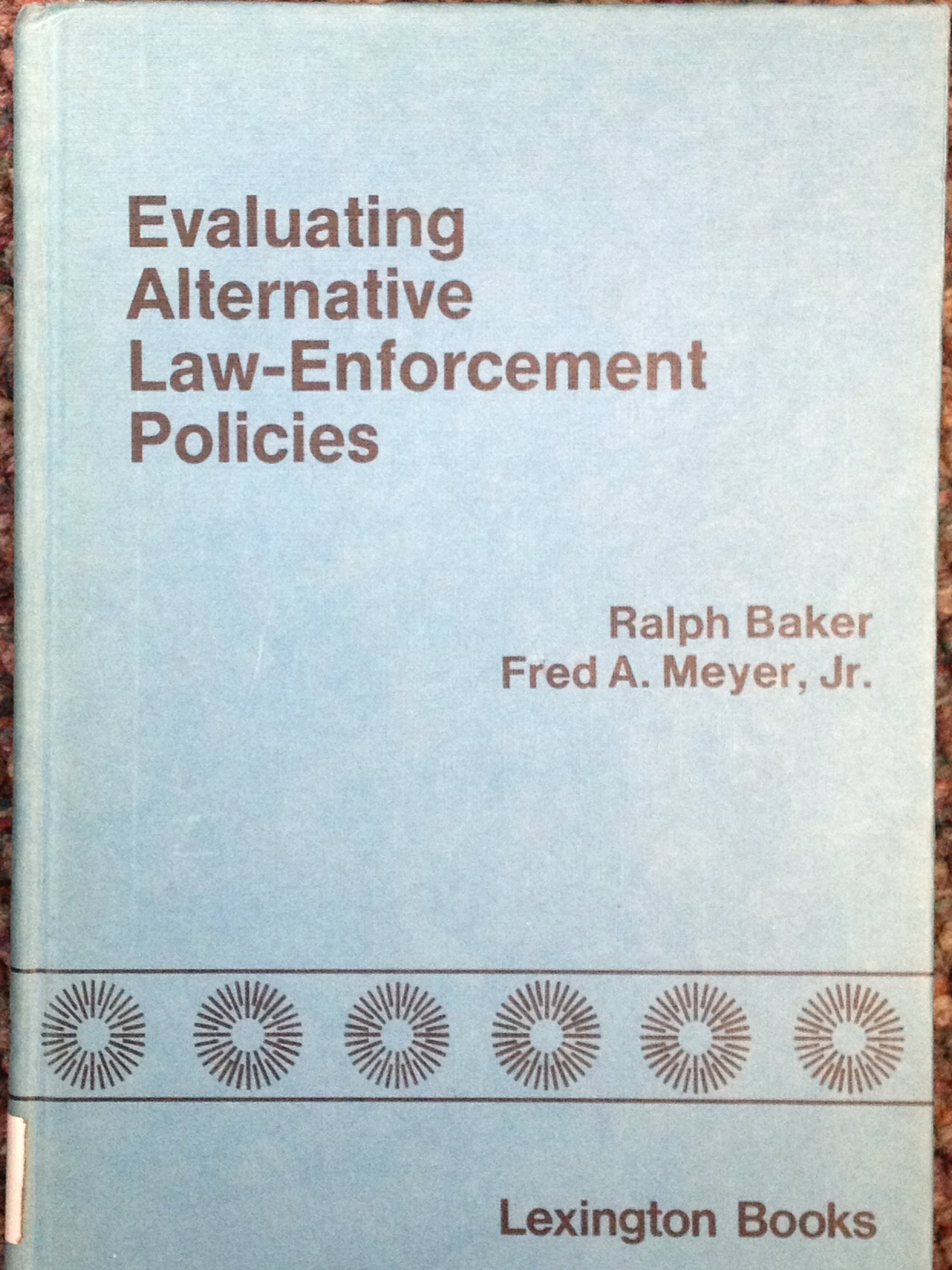 Evaluating Alternative Law-Enforcement Policies by Ralph Baker | Goodreads