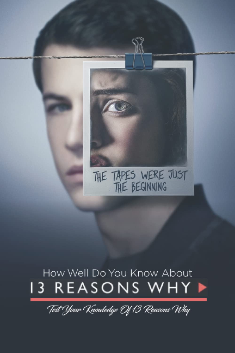 How Well Do You Know About 13 Reasons Why: Test Your Knowledge Of 13 ...
