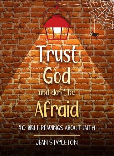 Trust God and Don’t Be Afraid: 40 Bible Readings about Faith by Jean ...