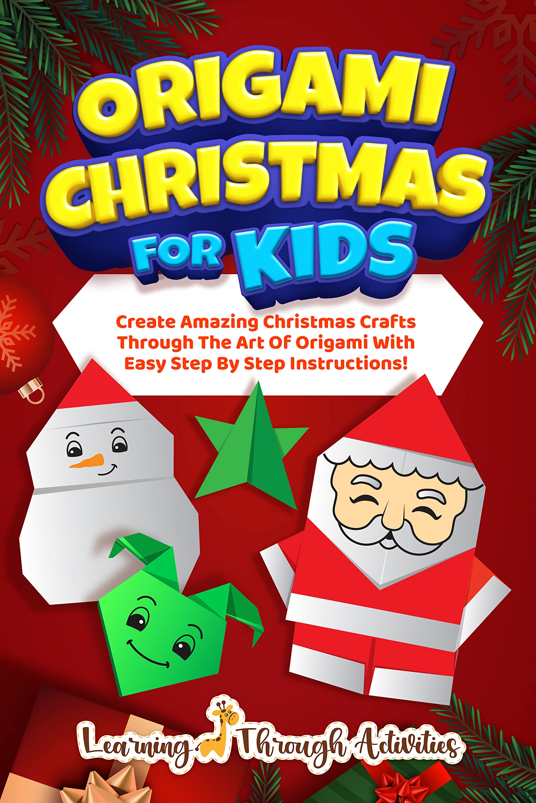 Origami Christmas For Kids: Create Amazing Christmas Crafts Through The ...