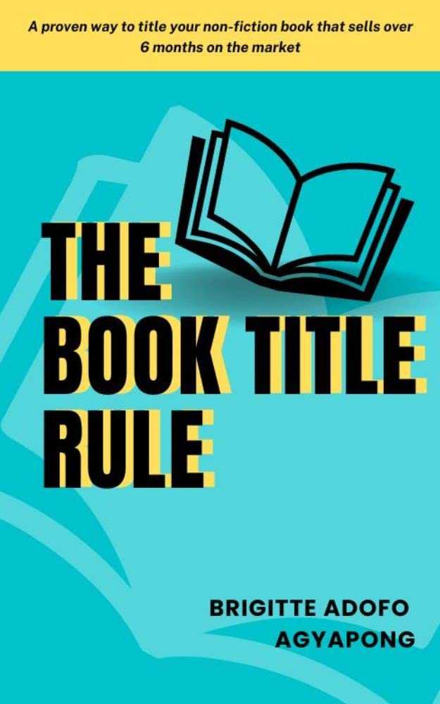 The Book Title Rule (Get it Published 3) by Brigitte Adofo Agyapong ...