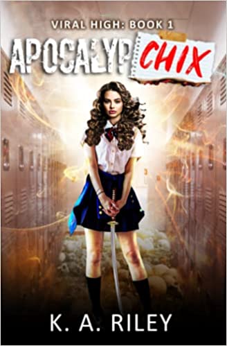 Apocalypchix (Viral High, #4) by K.A. Riley | Goodreads