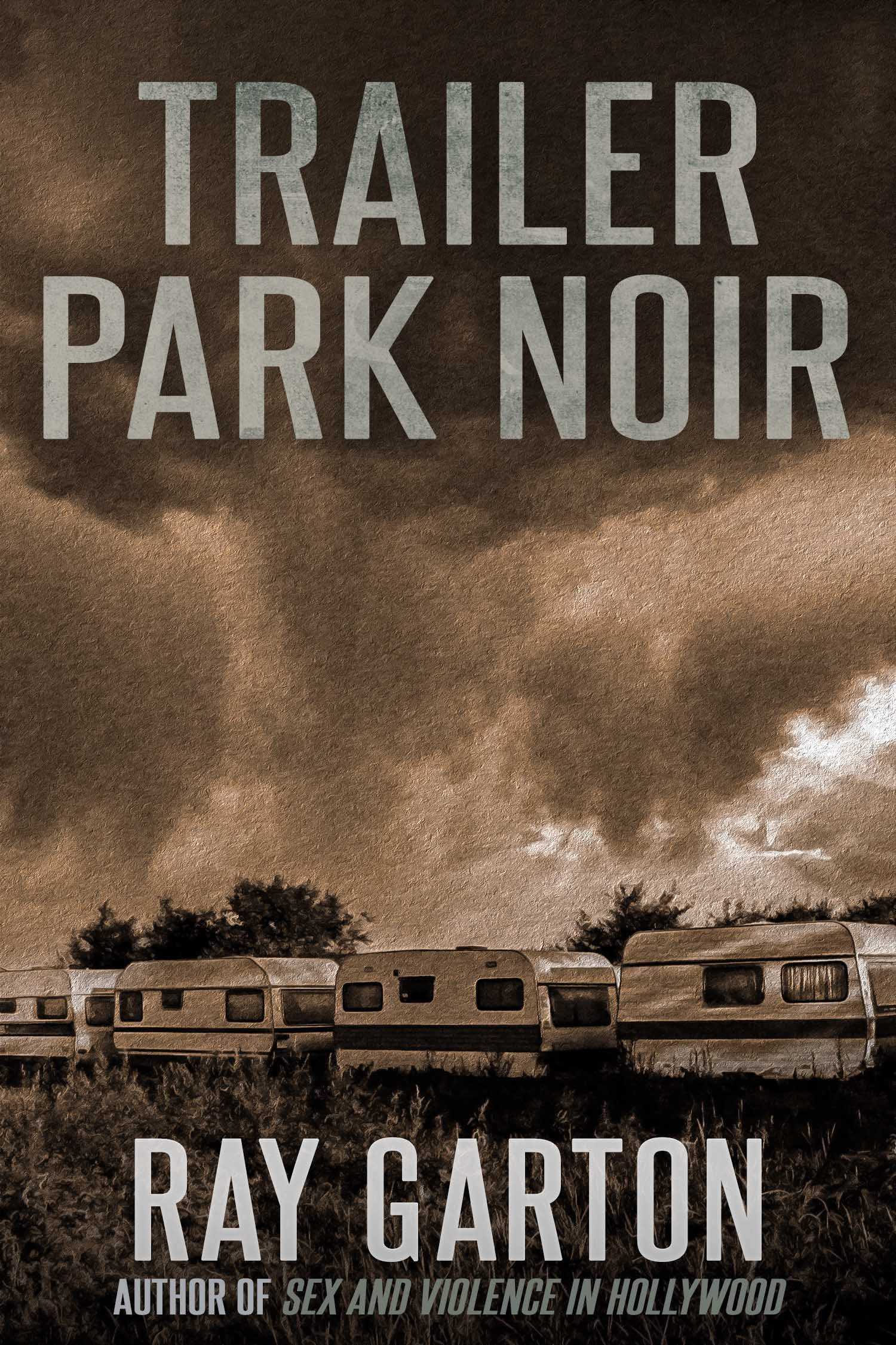 Trailer Park Noir (The Horror of Ray Garton Book 27) by Ray Garton ...