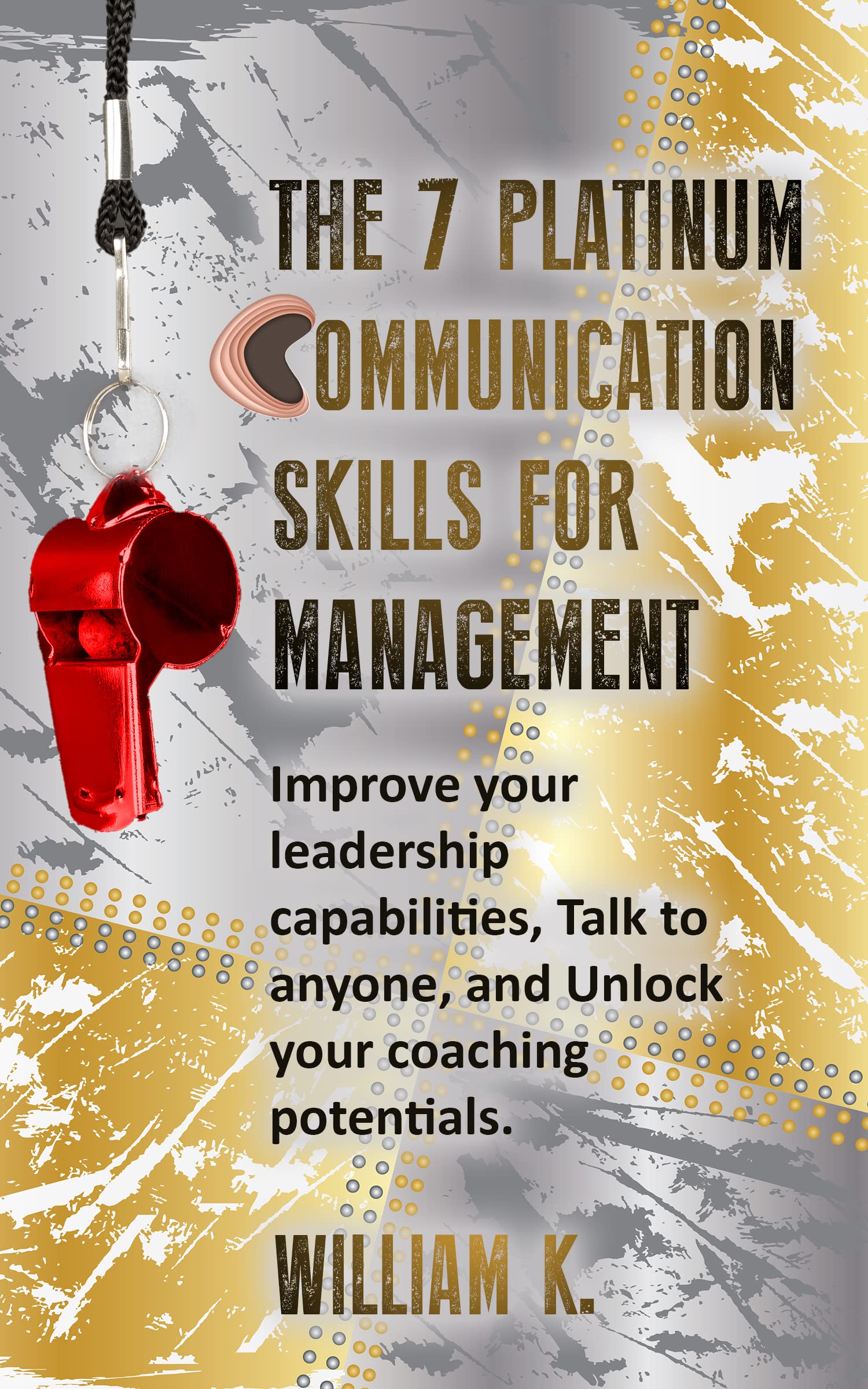 The 7 Platinum Communication Skills For Management: Improve your ...