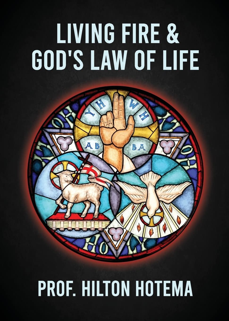Living Fire God's Law Of Life by Professor Hilton Hotema | Goodreads