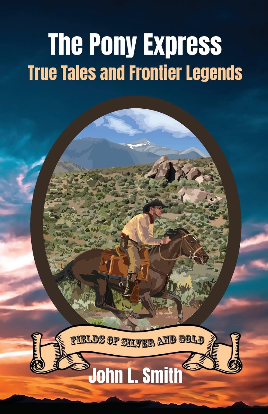 The Pony Express: True Tales and Frontier Legends by John L. Smith ...