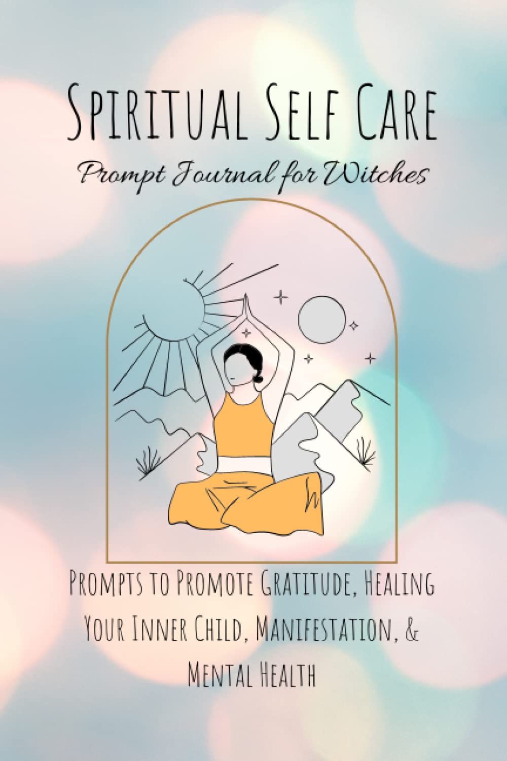 Spiritual Self Care Prompt Journal for Witches: Prompts to Promote ...