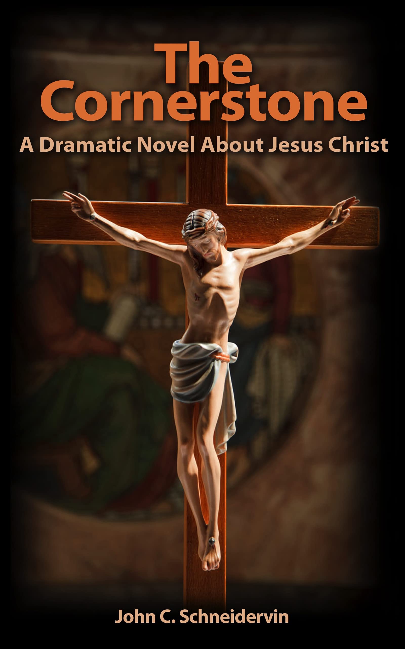 The Cornerstone: A Dramatic Novel About Jesus Christ by John C ...