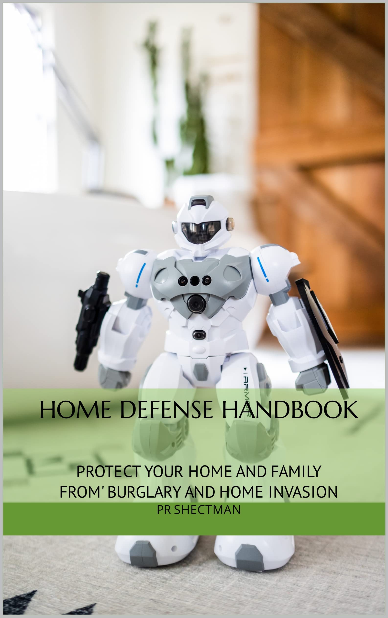 Home Defense Handbook: Protect your home and family from Burglary and ...