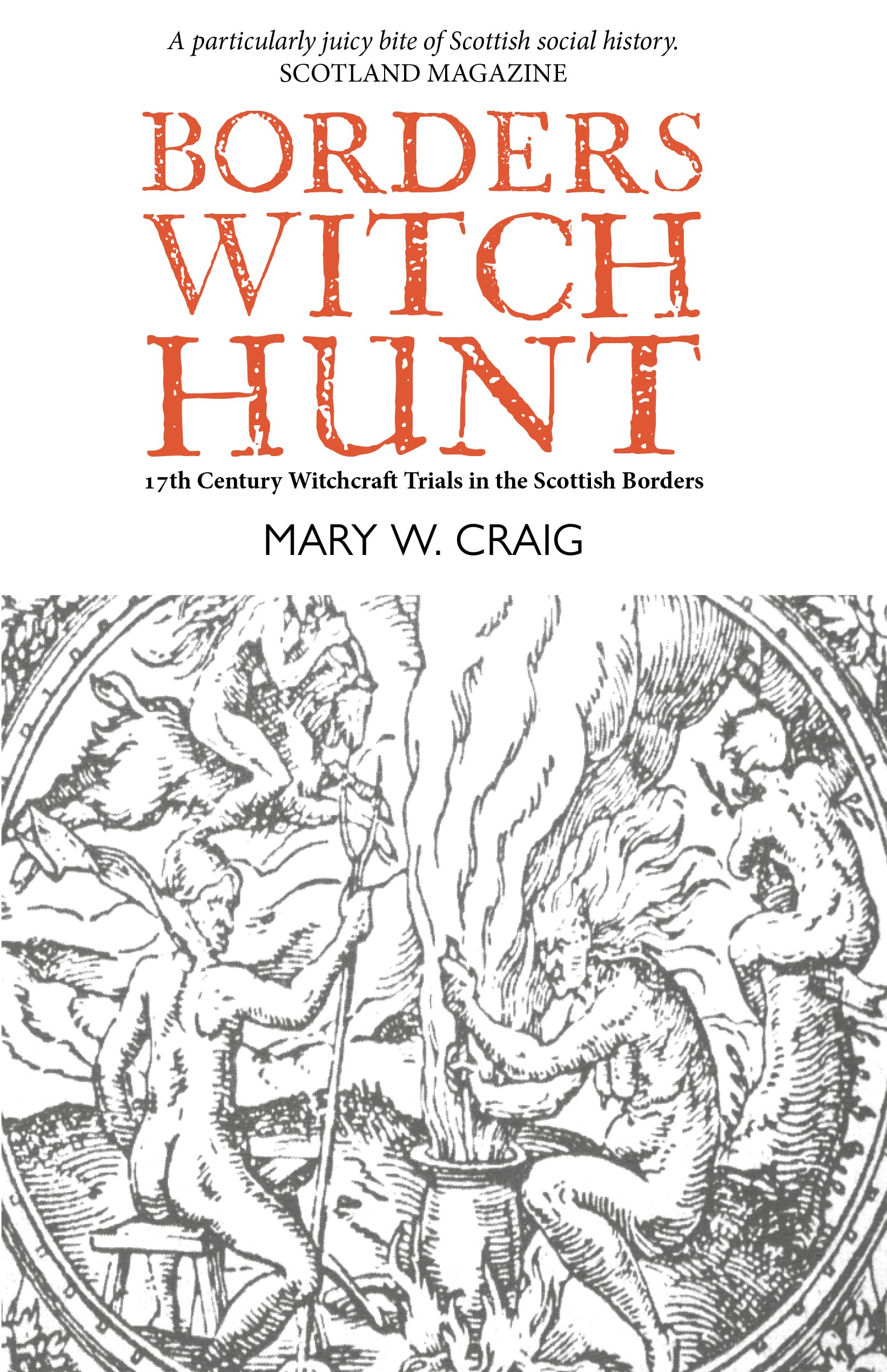 Borders Witch Hunt: The Story of the 17th Century Witchcraft Trials in ...