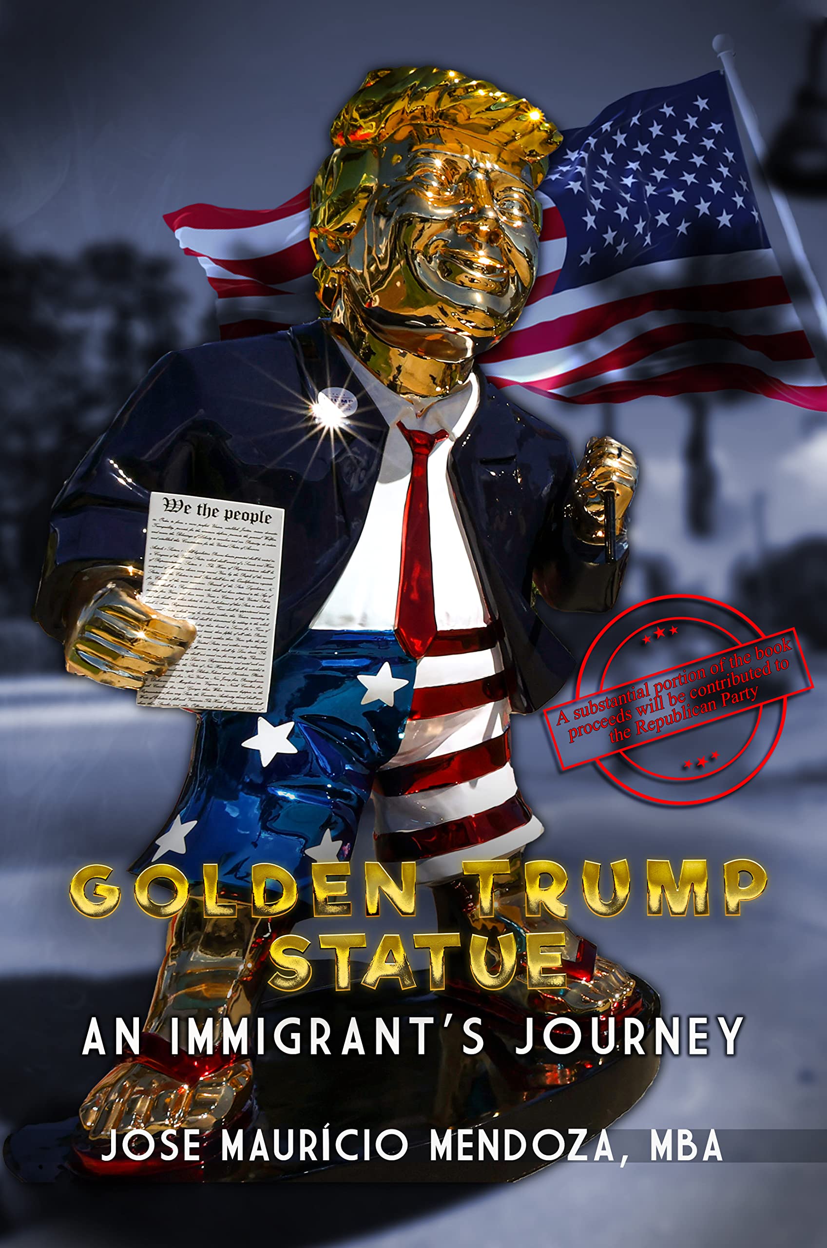 Golden Trump Statue: An Immigrant’s Journey by José Maurício Mendoza ...