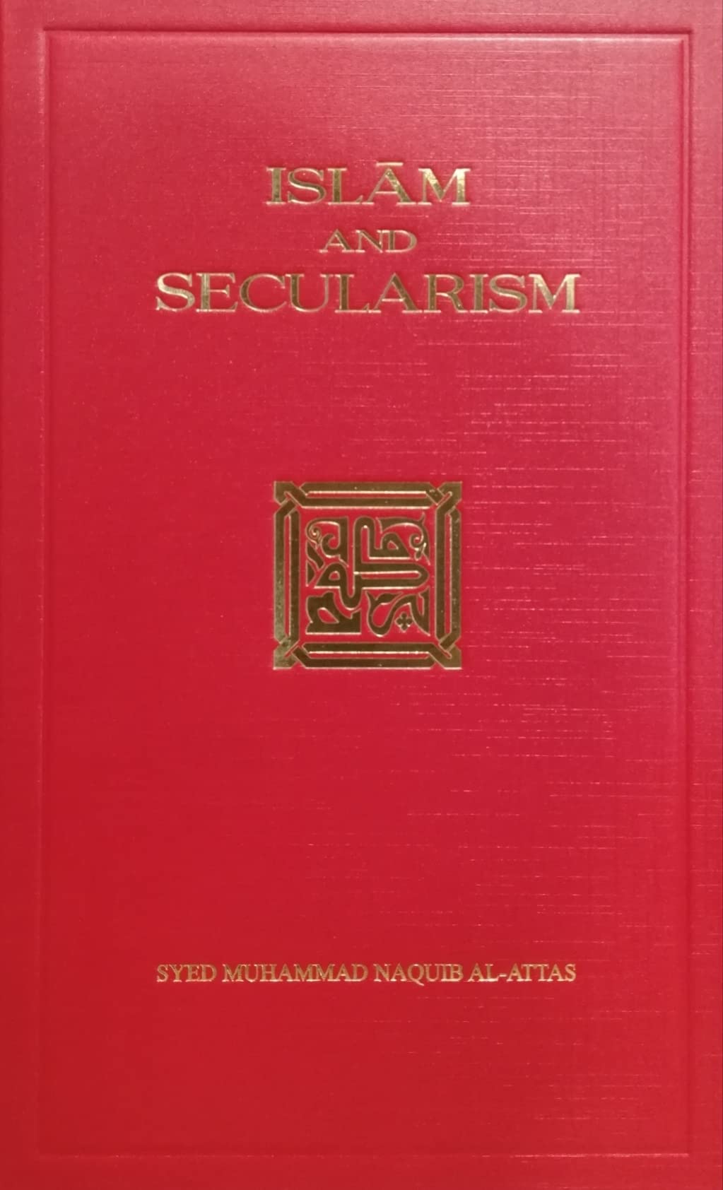 Islam and Secularism 6th Impression by Syed Muhammad Naquib al-Attas ...