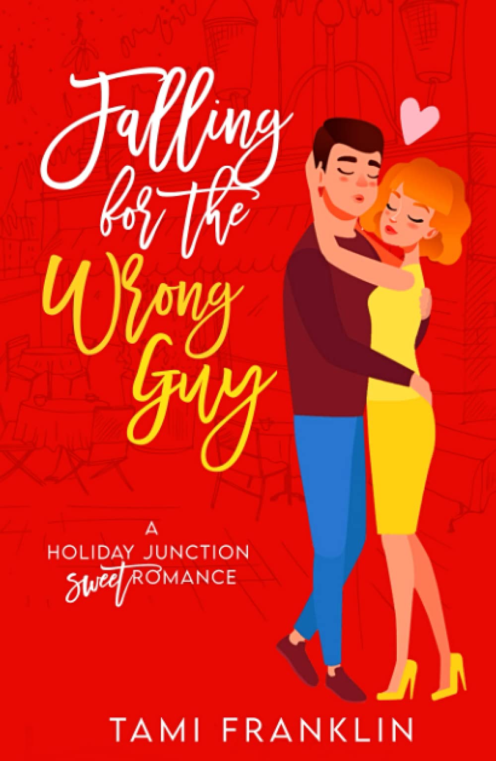 Falling For the Wrong Guy: A Sweet, Small Town Romance by Tami Franklin | Goodreads