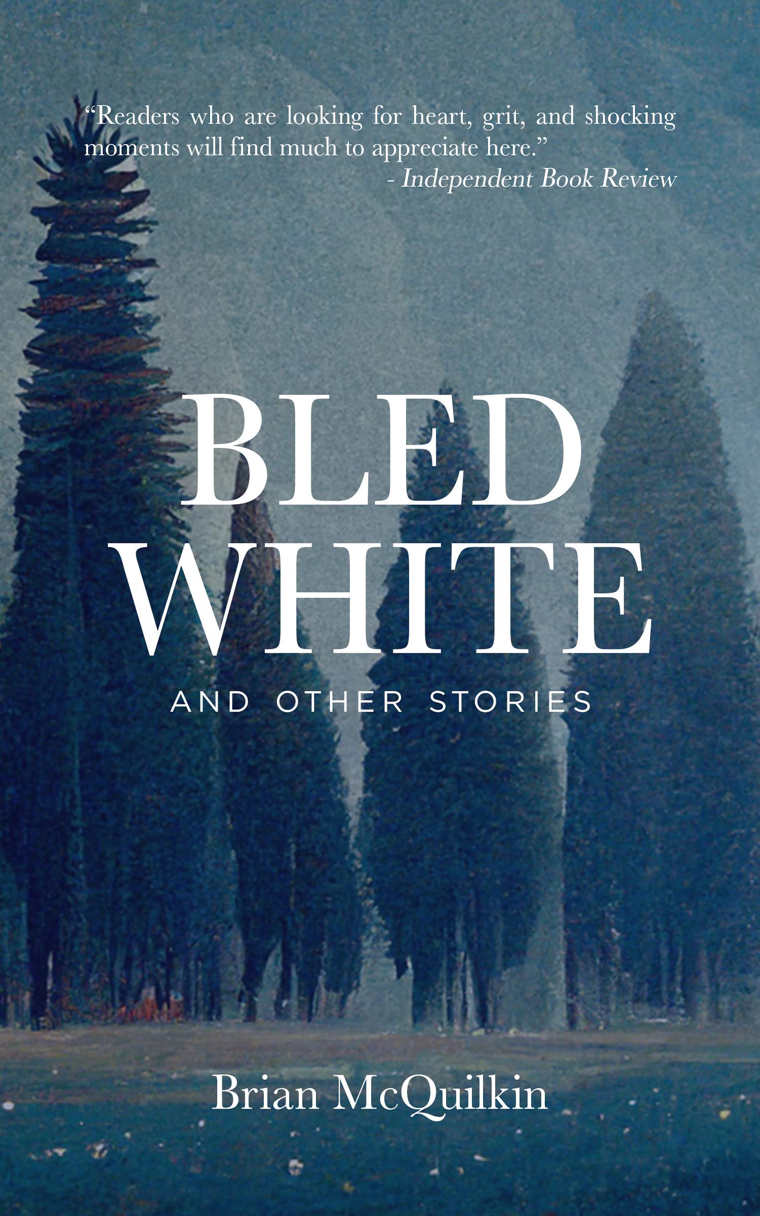 Bled White: and Other Stories by Brian P McQuilkin | Goodreads