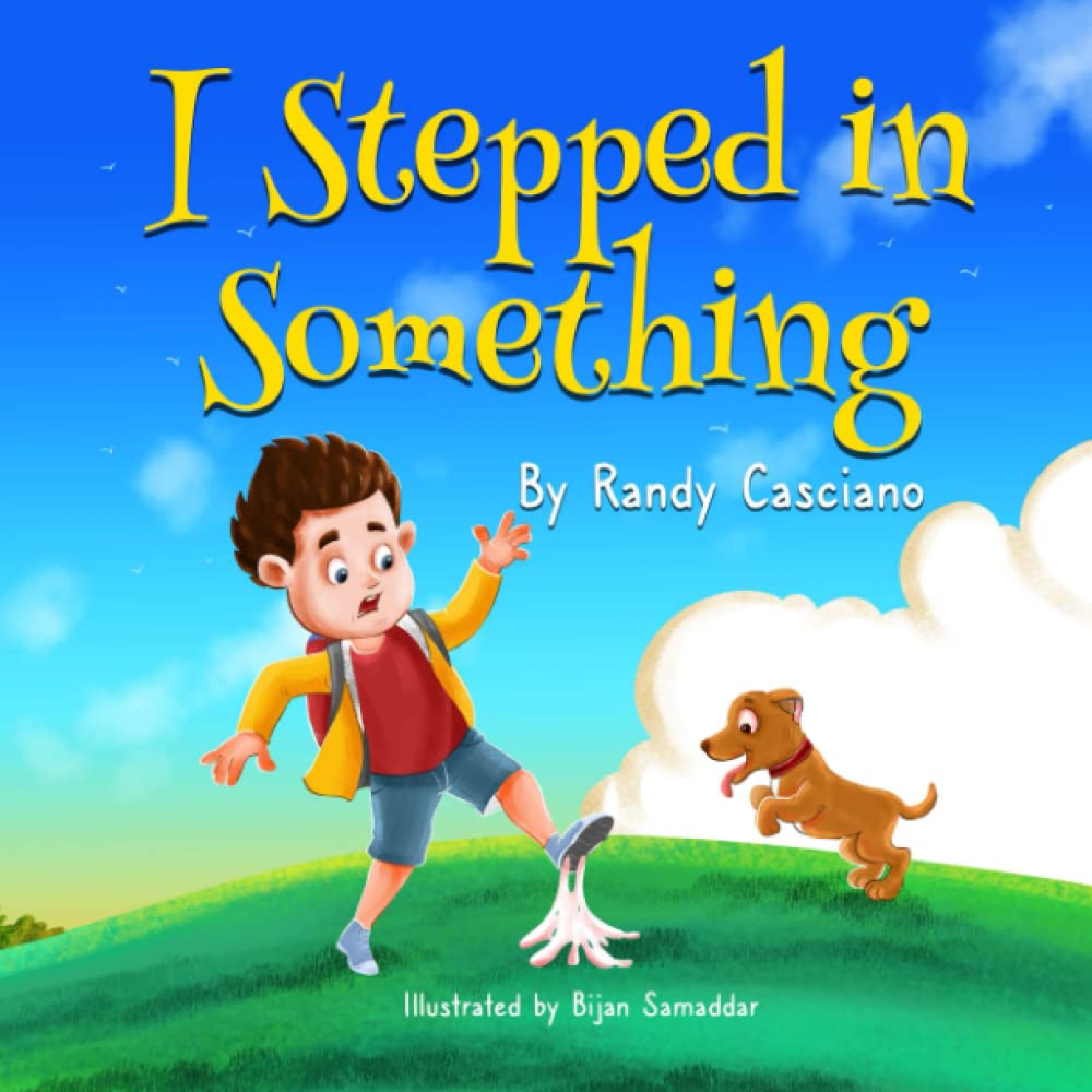 I Stepped in Something: A children's picture book about a boy and his ...