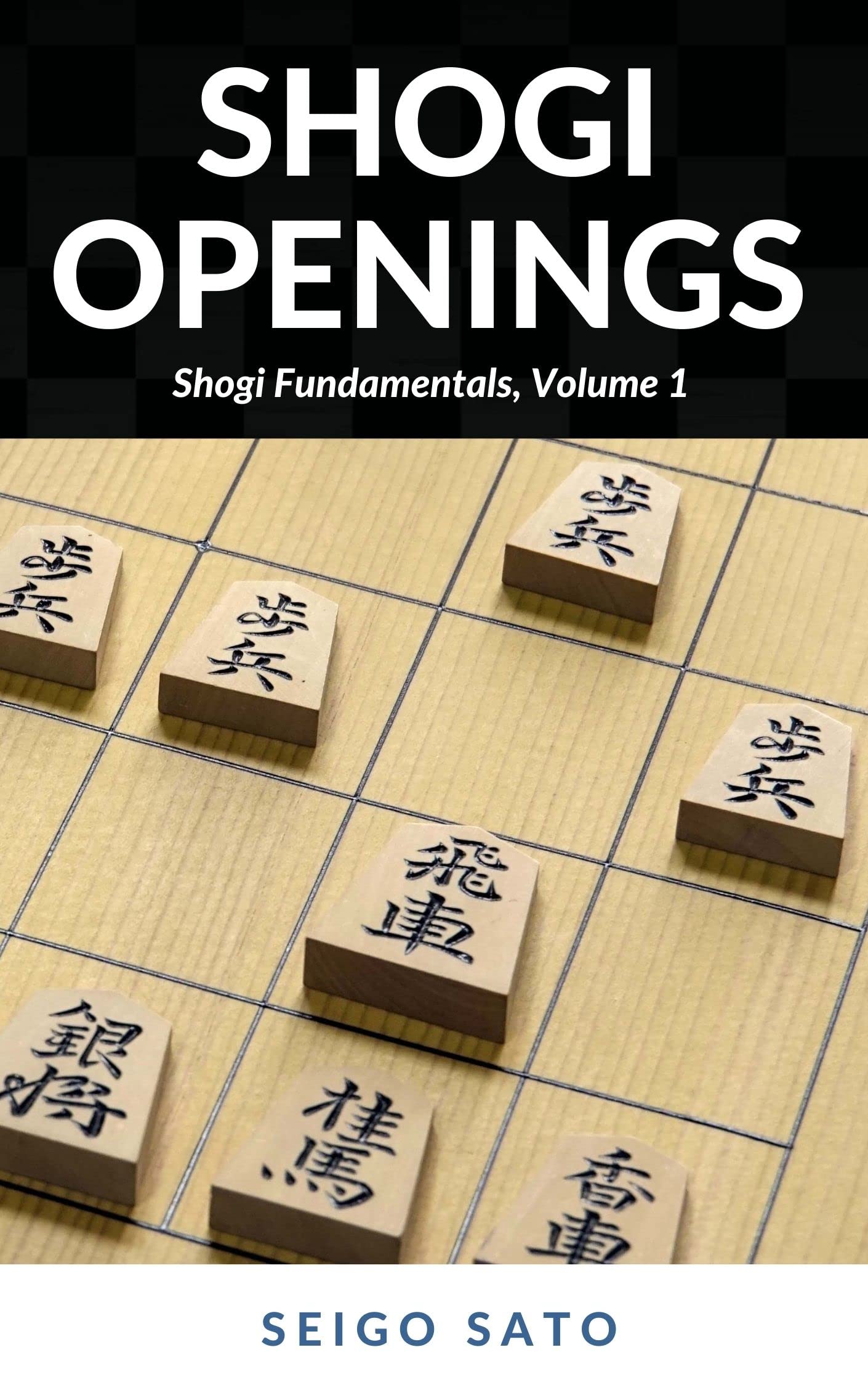 Shogi Openings: Shogi Fundamentals, Volume 1 by Seigo Sato | Goodreads