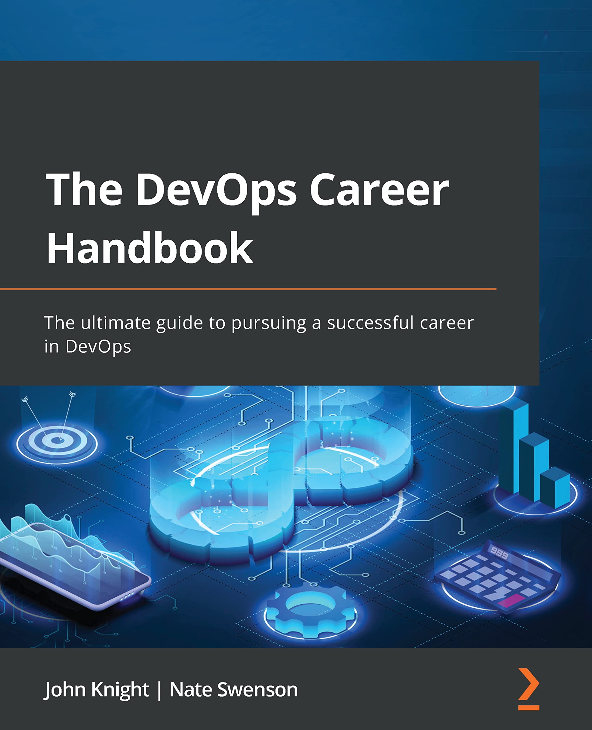 The DevOps Career Handbook: The ultimate guide to pursuing a successful career in DevOps by John ...