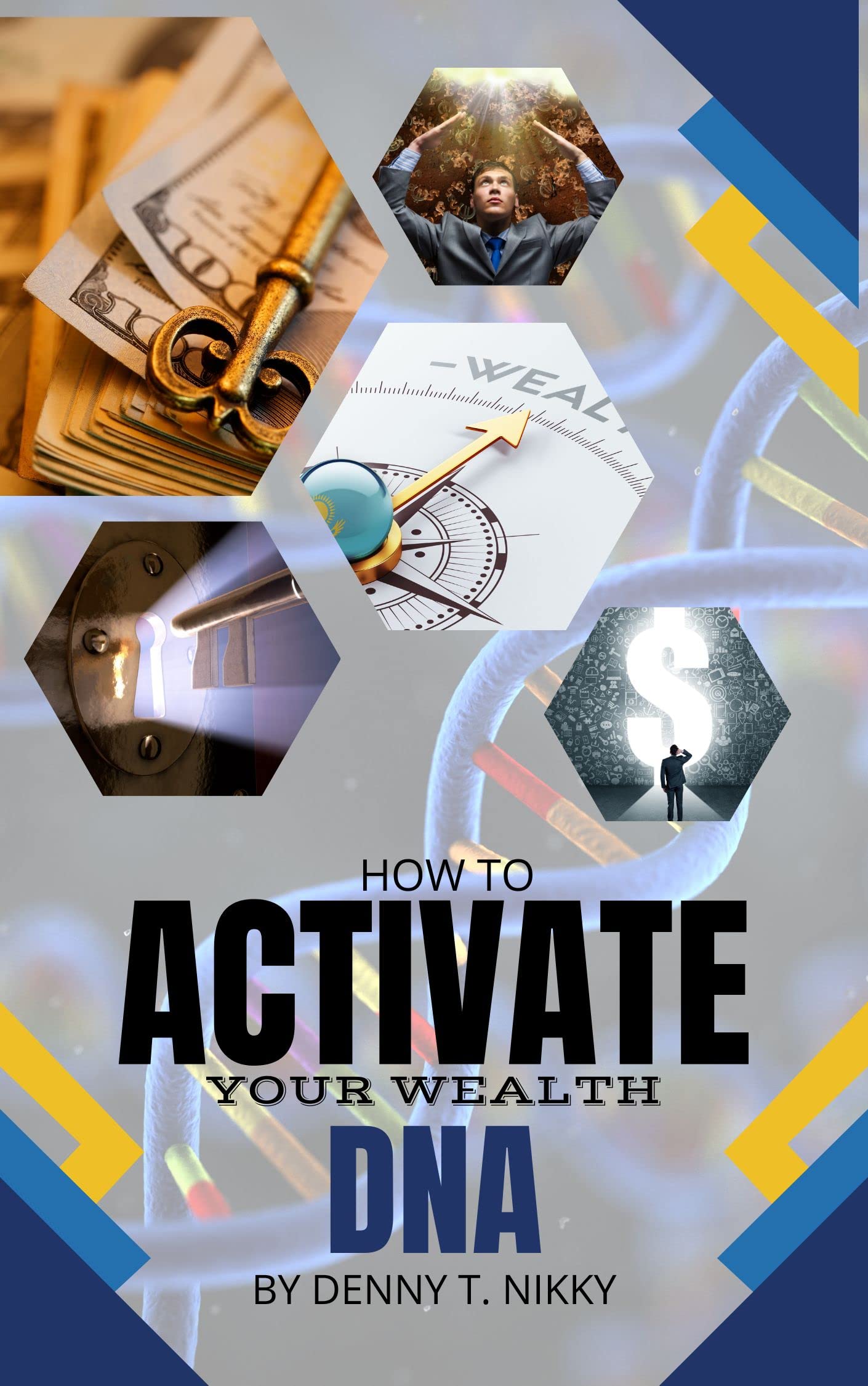 How to Activate Your Wealth DNA: A Simple Guide to unlocking the door ...