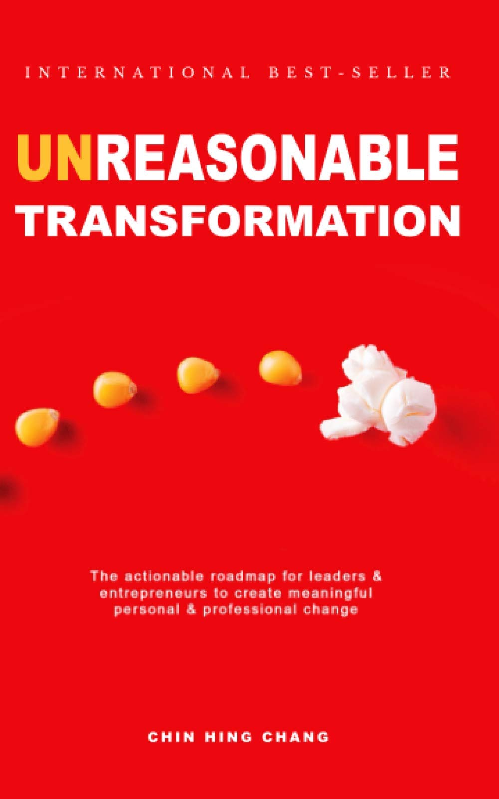 UnReasonable Transformation: The actionable roadmap for leaders and ...