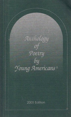 Anthology of Poetry by Young Americans 2005 edition by Various | Goodreads