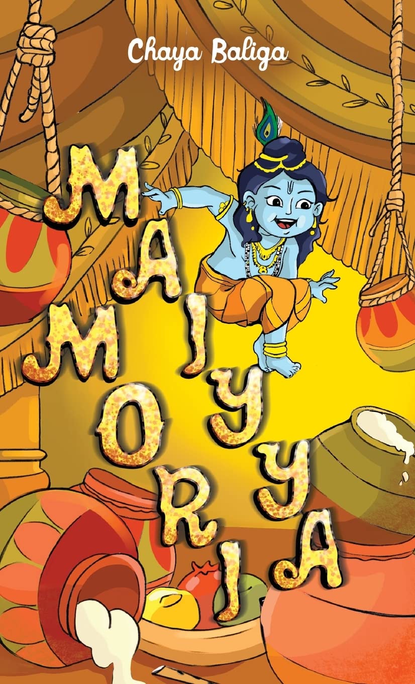 Maiyya Mori: A Little Krishna Story by Chaya Baliga | Goodreads