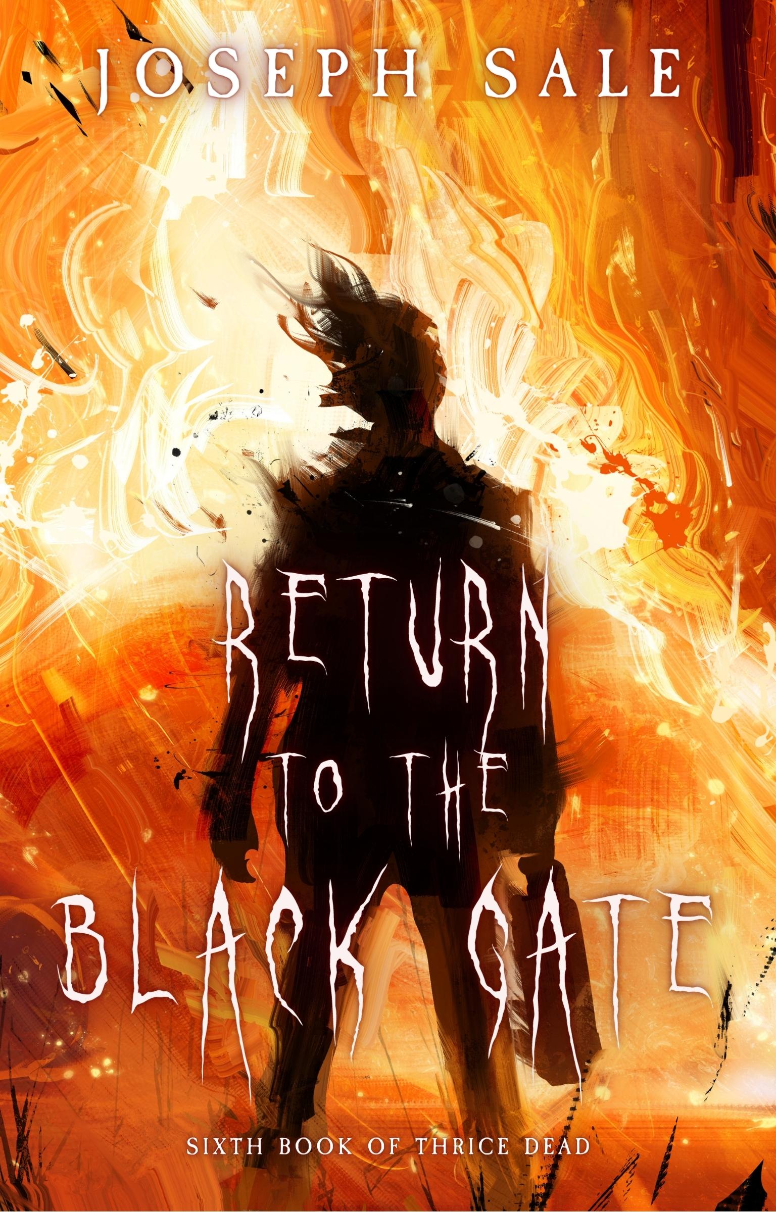 Return To The Black Gate (The Book Of Thrice Dead, #6) by Joseph Sale | Goodreads