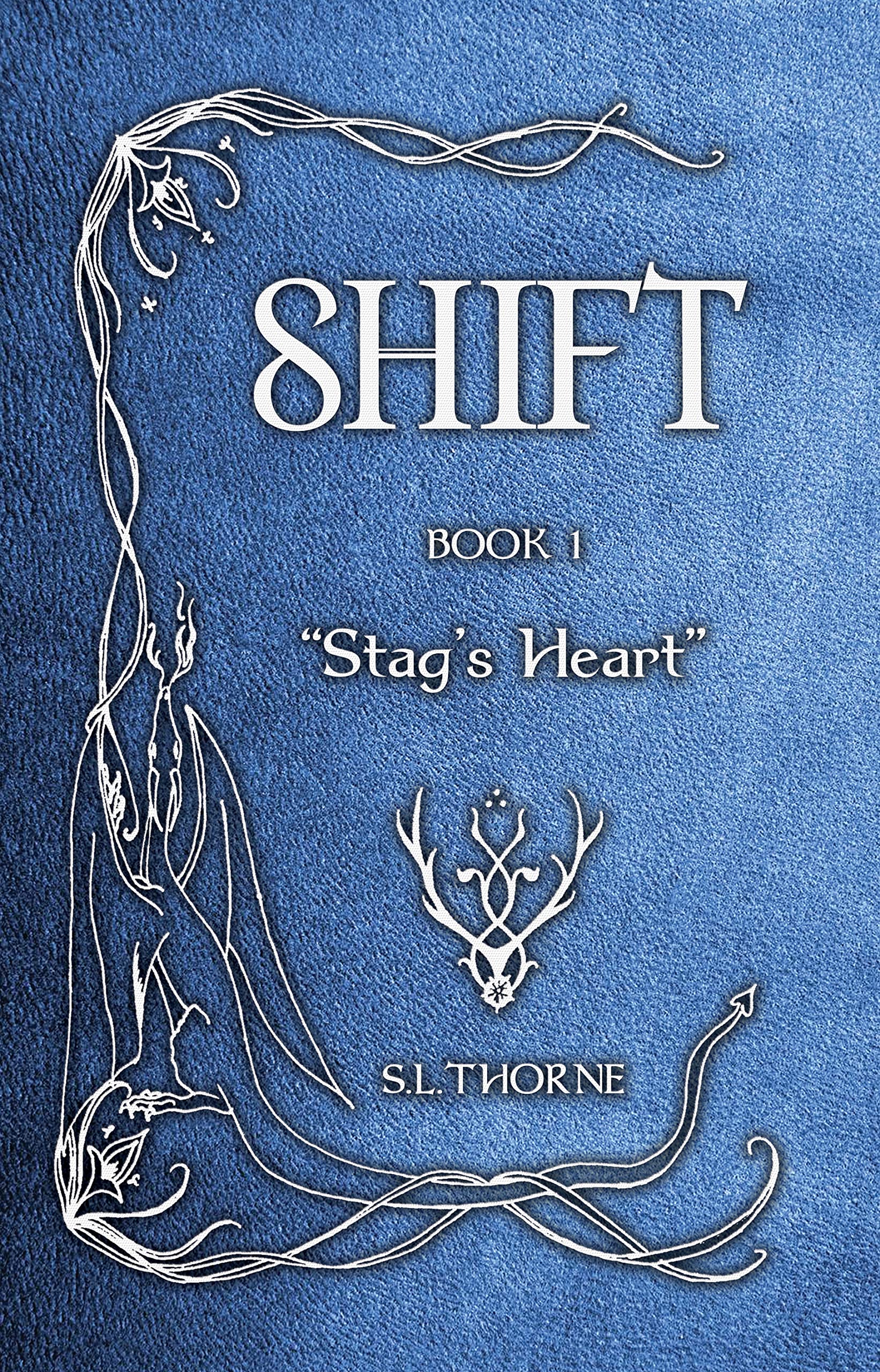 Shift: Book 1: Stag's Heart by S.L. Thorne | Goodreads