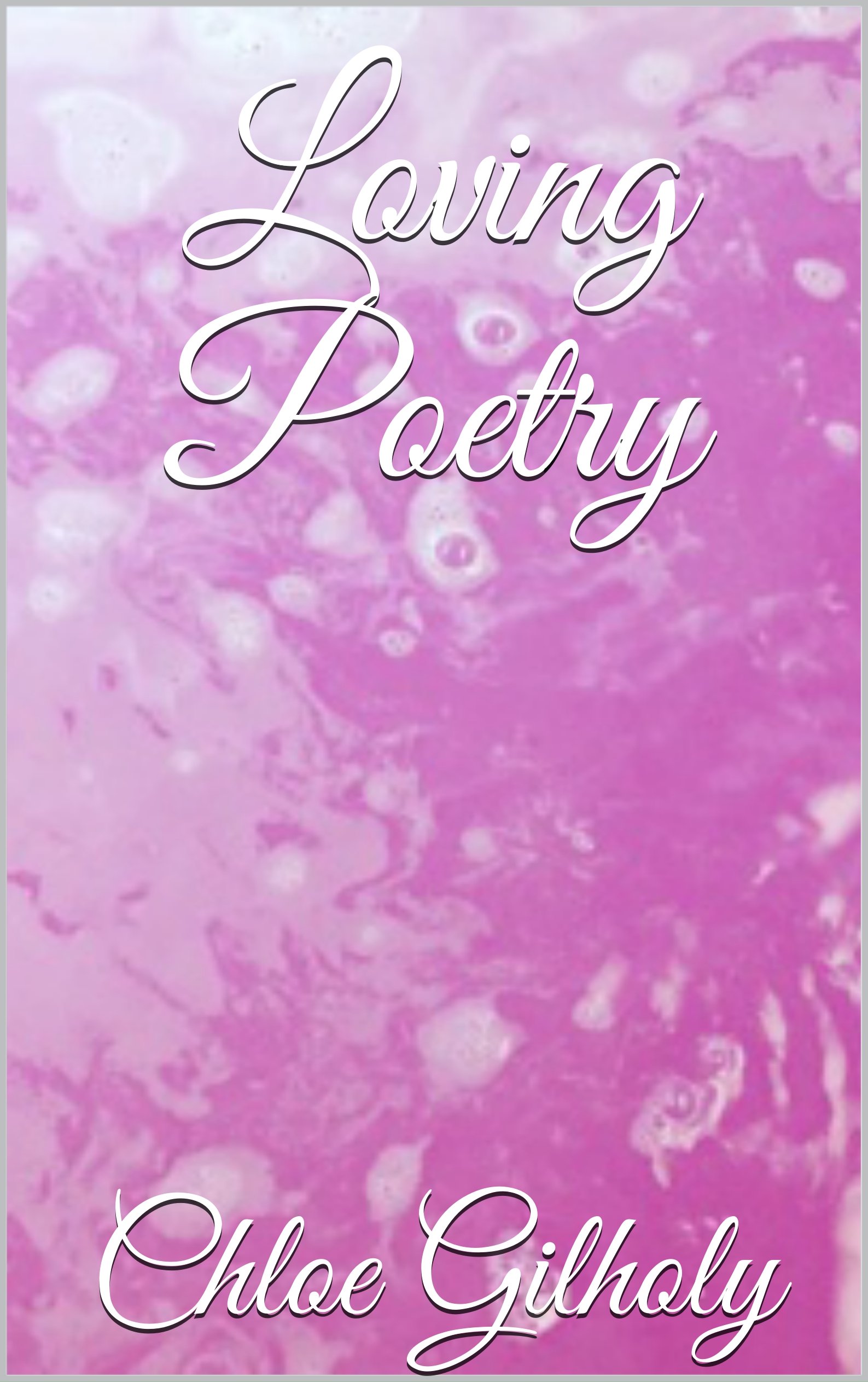 Loving Poetry (Life With Poetry Book 5) by Chloe Gilholy | Goodreads