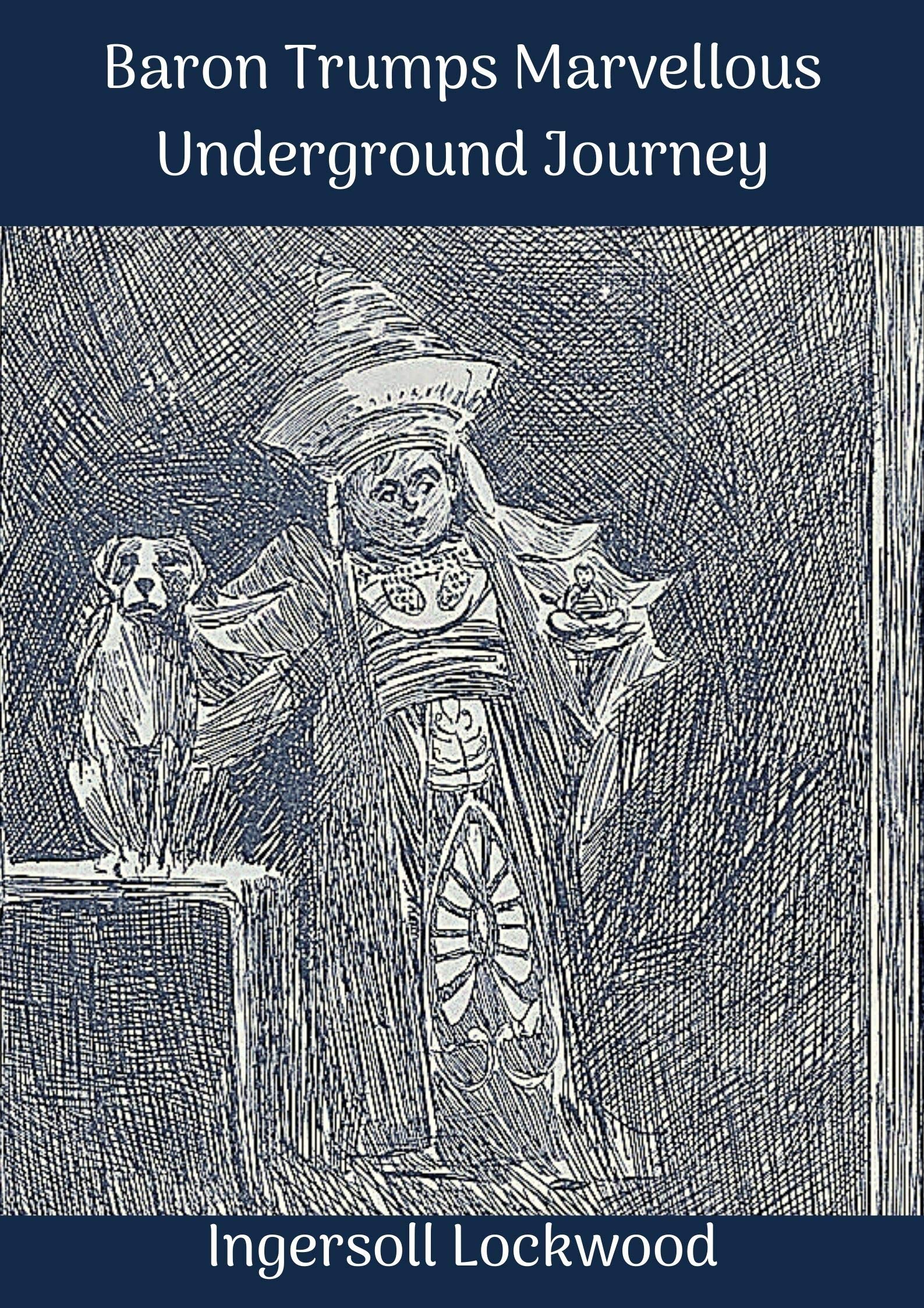 Baron Trump's Marvellous Underground Journey by Ingersoll Lockwood ...