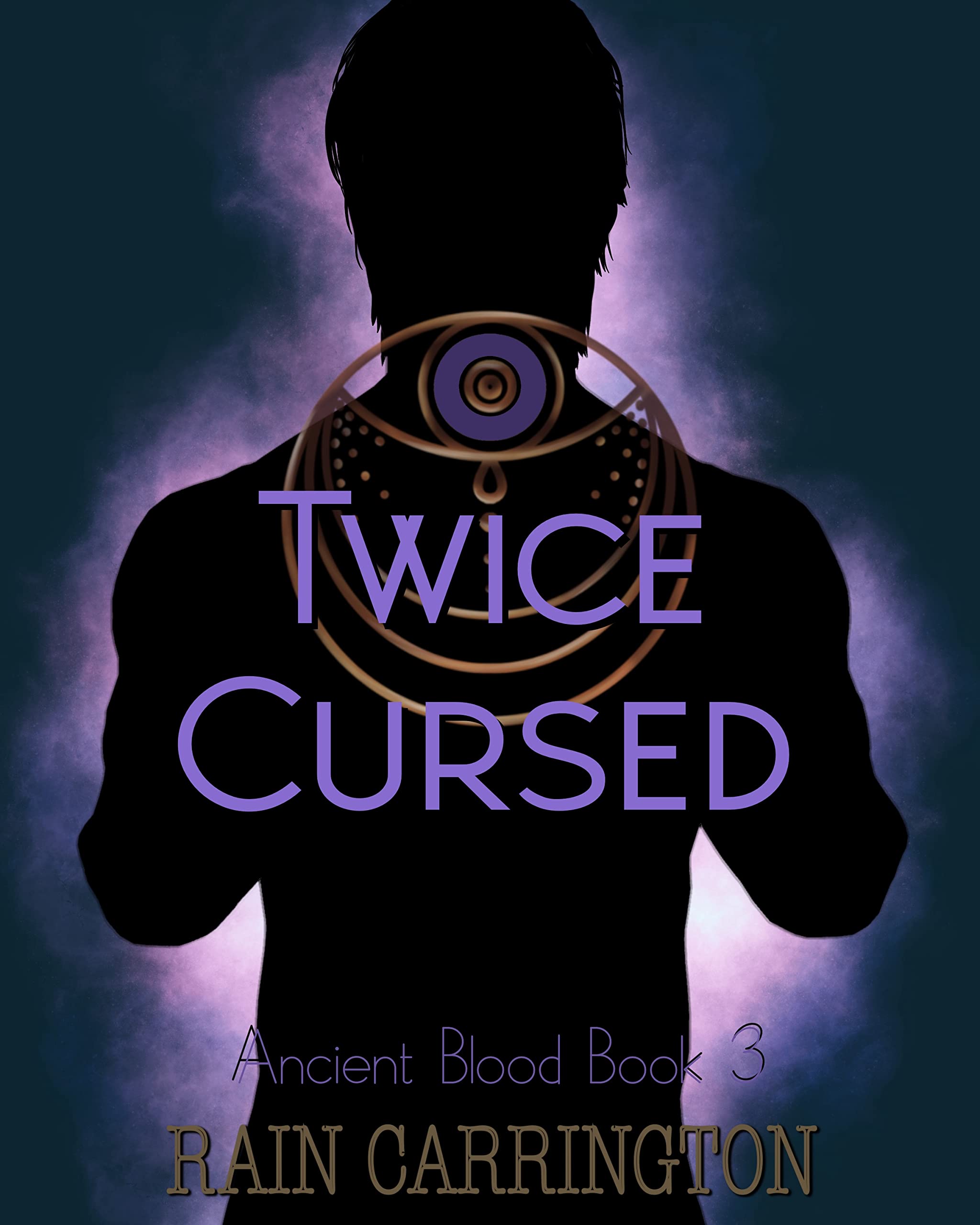 Twice Cursed (Ancient Blood #3) by Rain Carrington | Goodreads