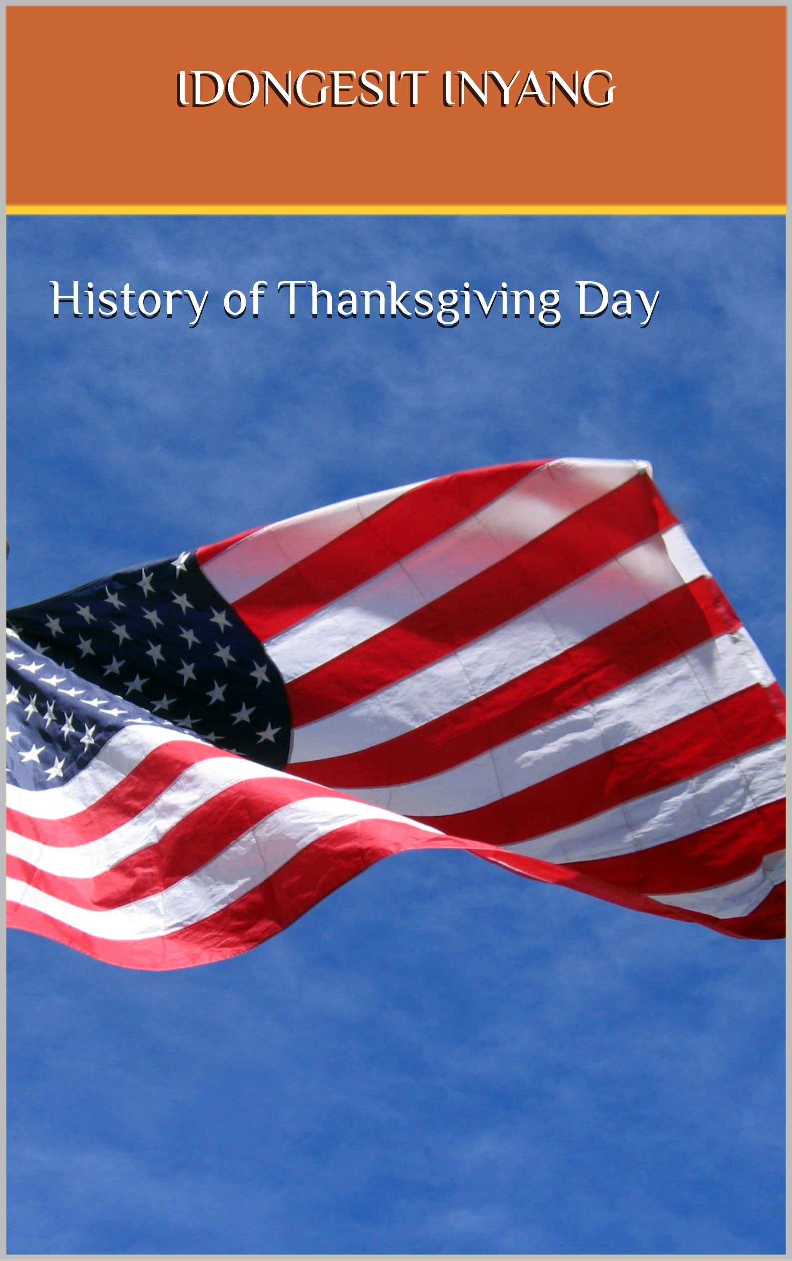 History of Thanksgiving Day by IDONGESIT INYANG | Goodreads