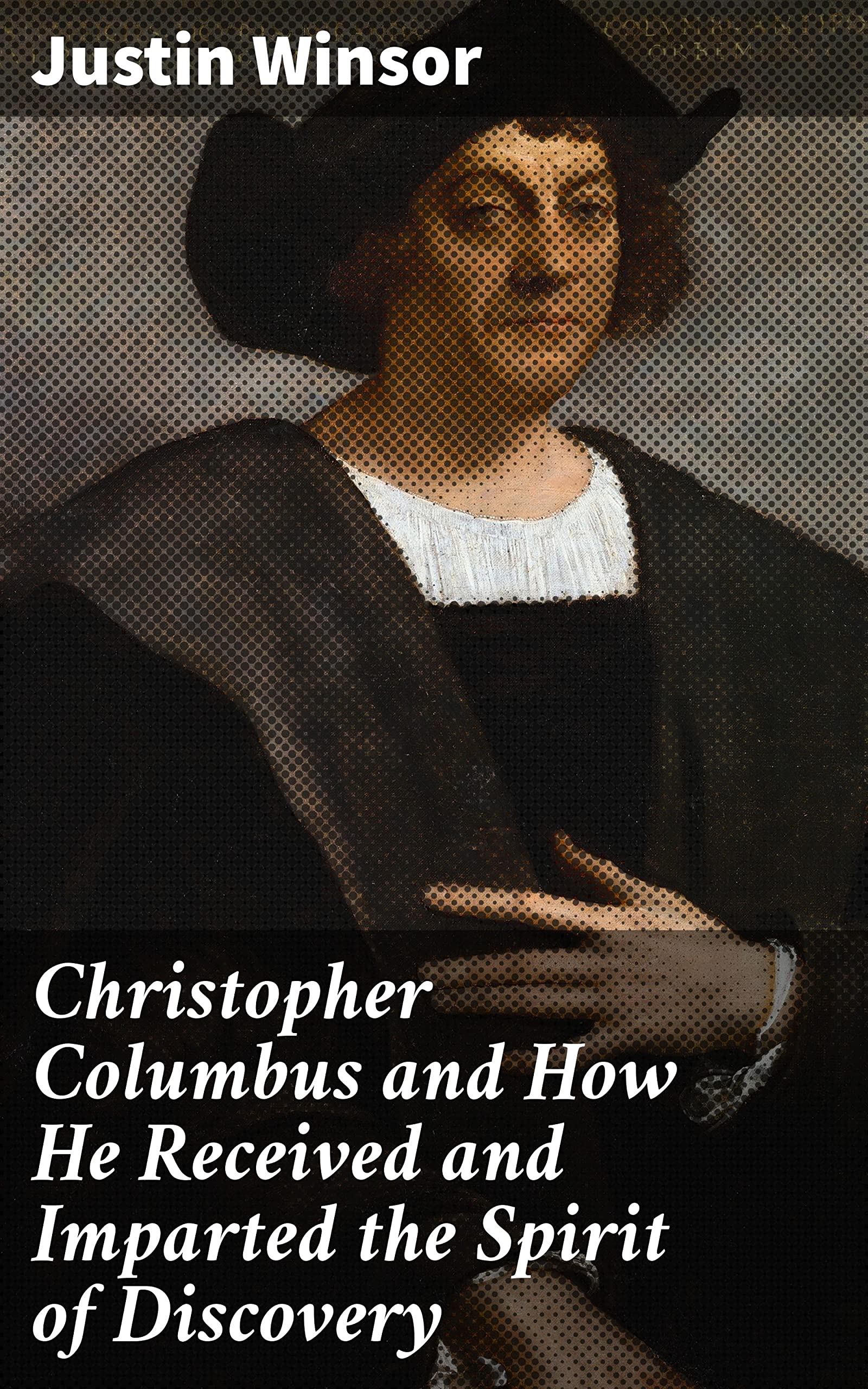 Christopher Columbus and How He Received and Imparted the Spirit of ...
