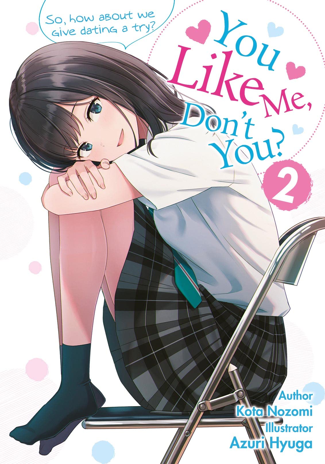 You like me, don’t you?: So, how about we give dating a try? Volume 2 ...