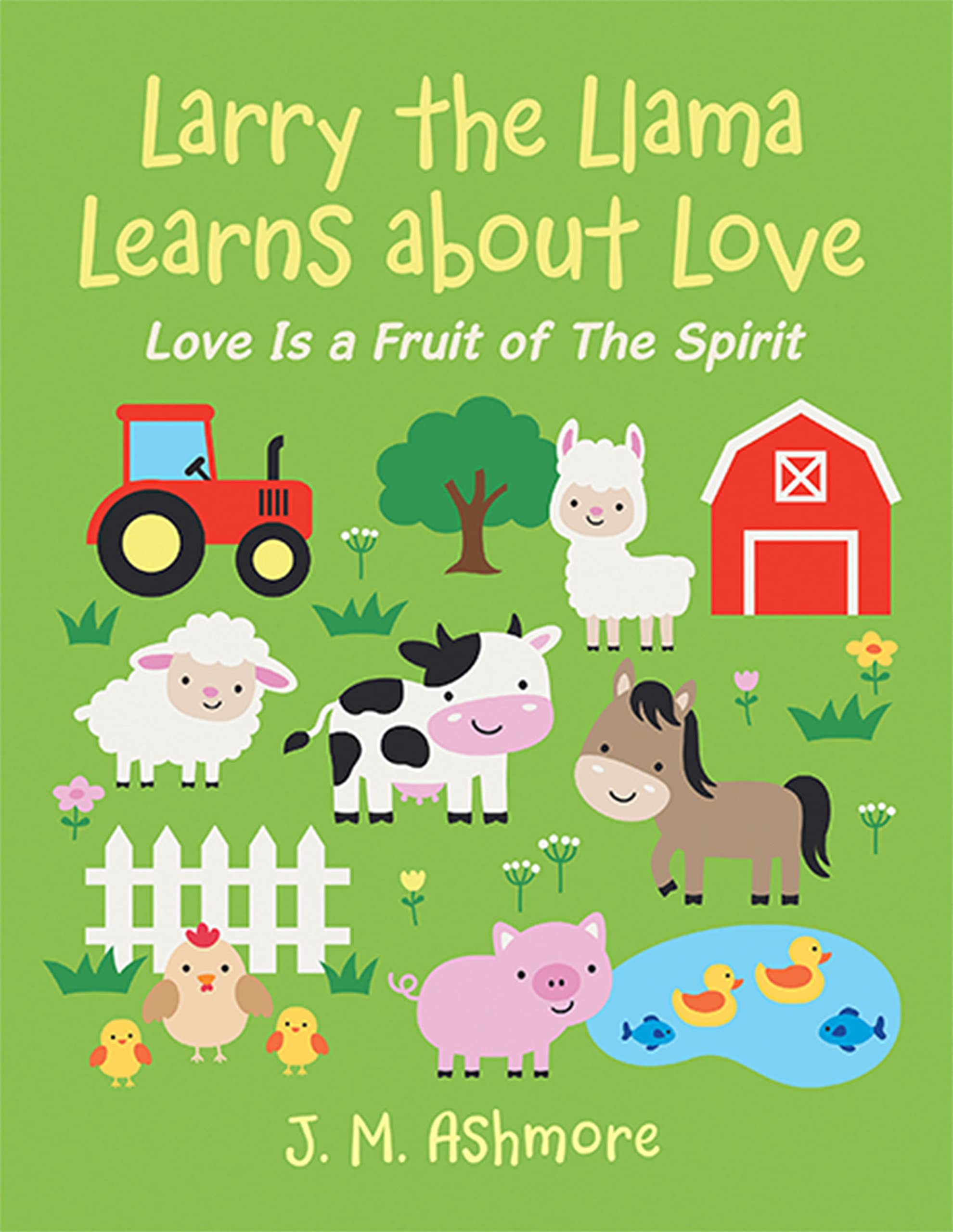 Larry the Llama Learns About Love: Love Is a Fruit of the Spirit by J.M ...