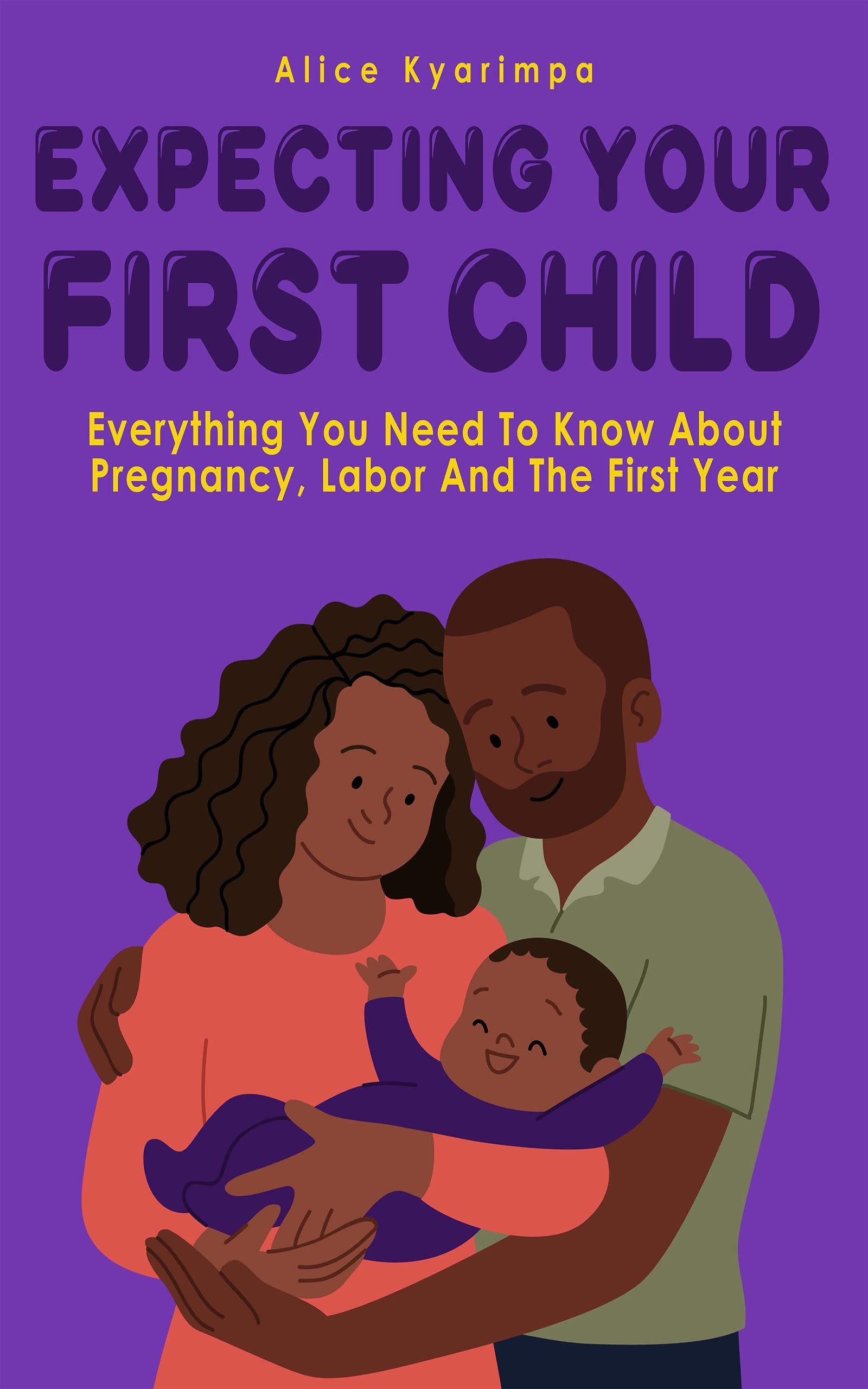 Expecting Your First Child : Everything You Need To Know About ...
