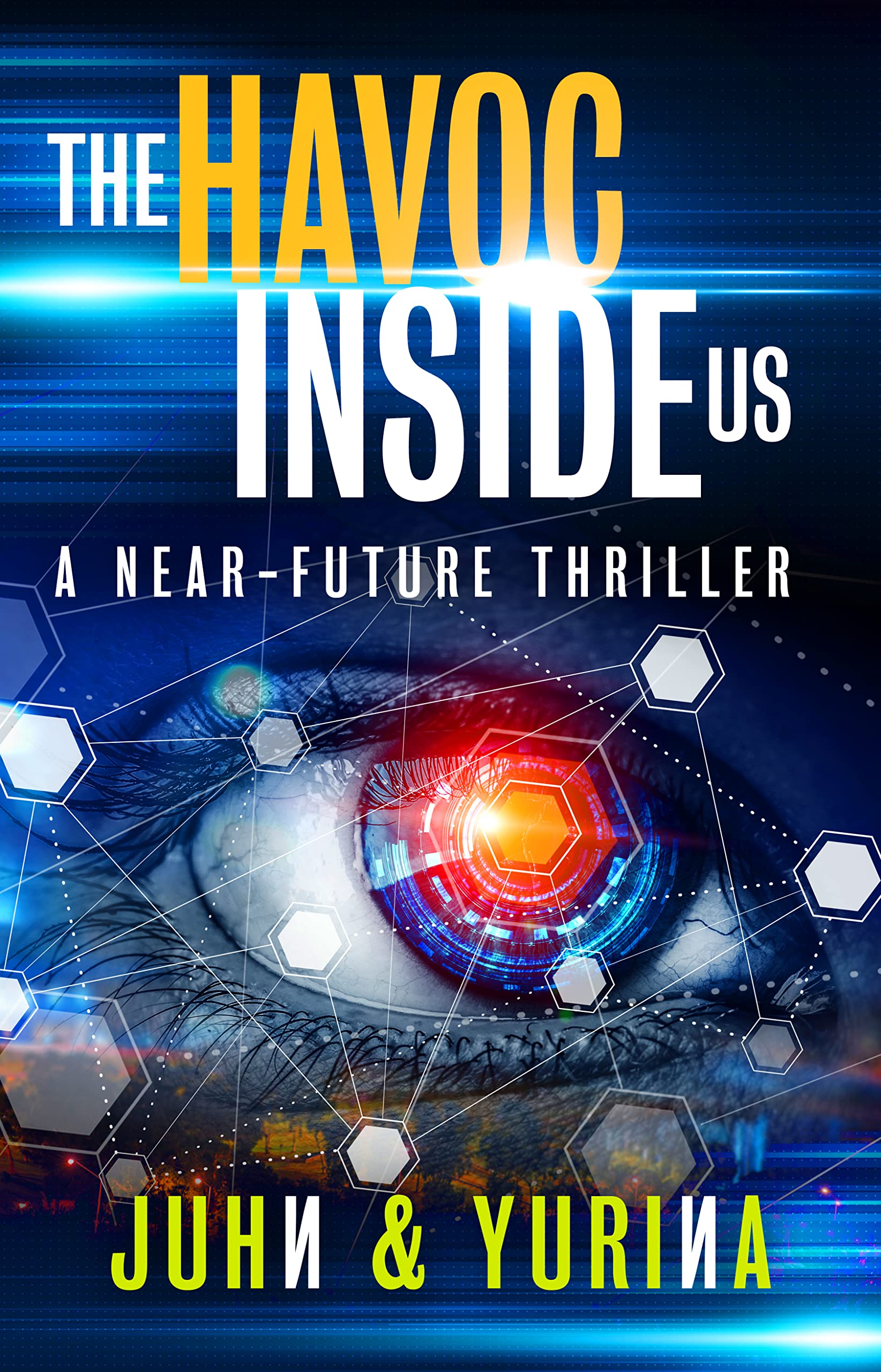 The Havoc Inside Us: A Near-Future Thriller by Greg Juhn | Goodreads