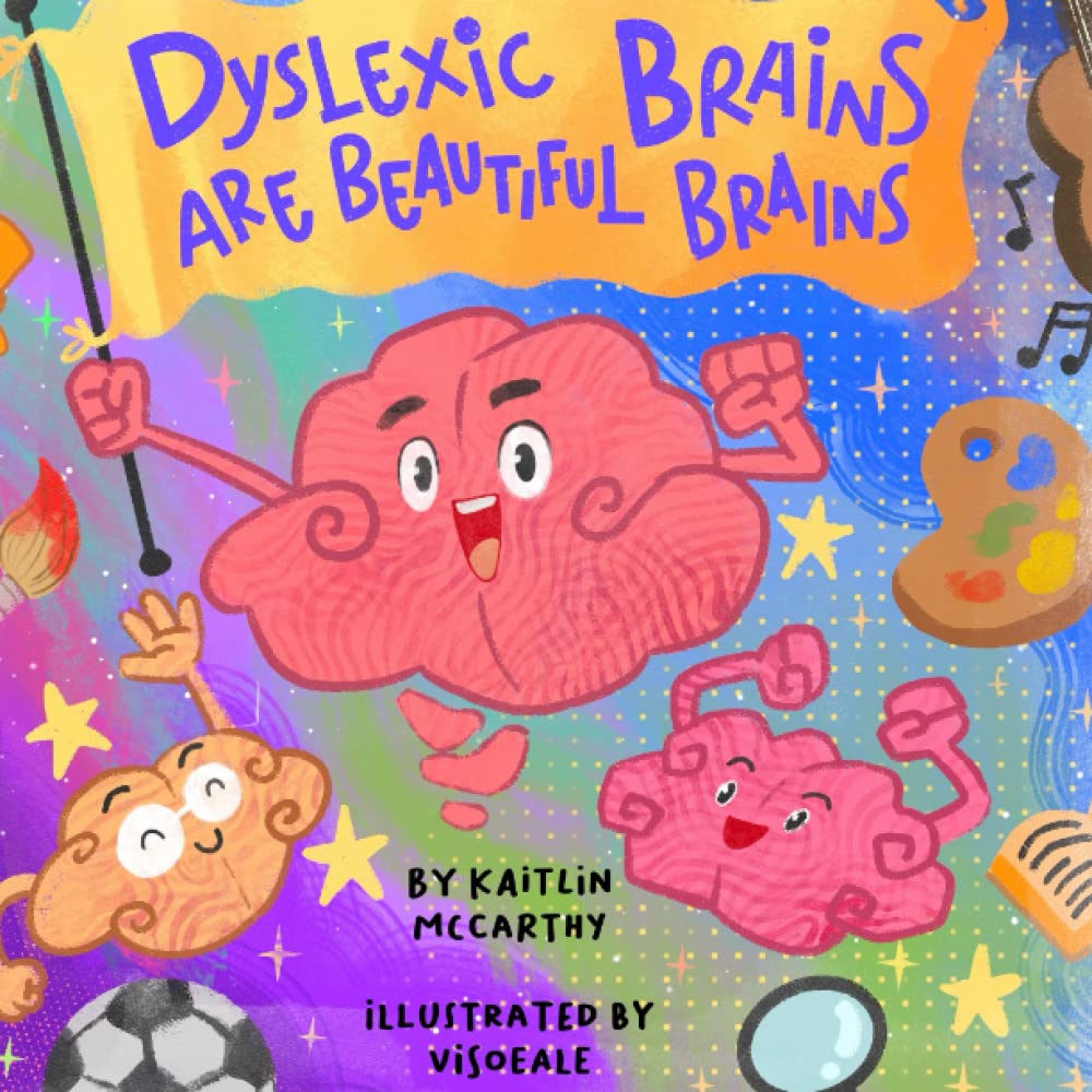 Dyslexic Brains Are Beautiful Brains: Beautifully Unique, Beautifully ...