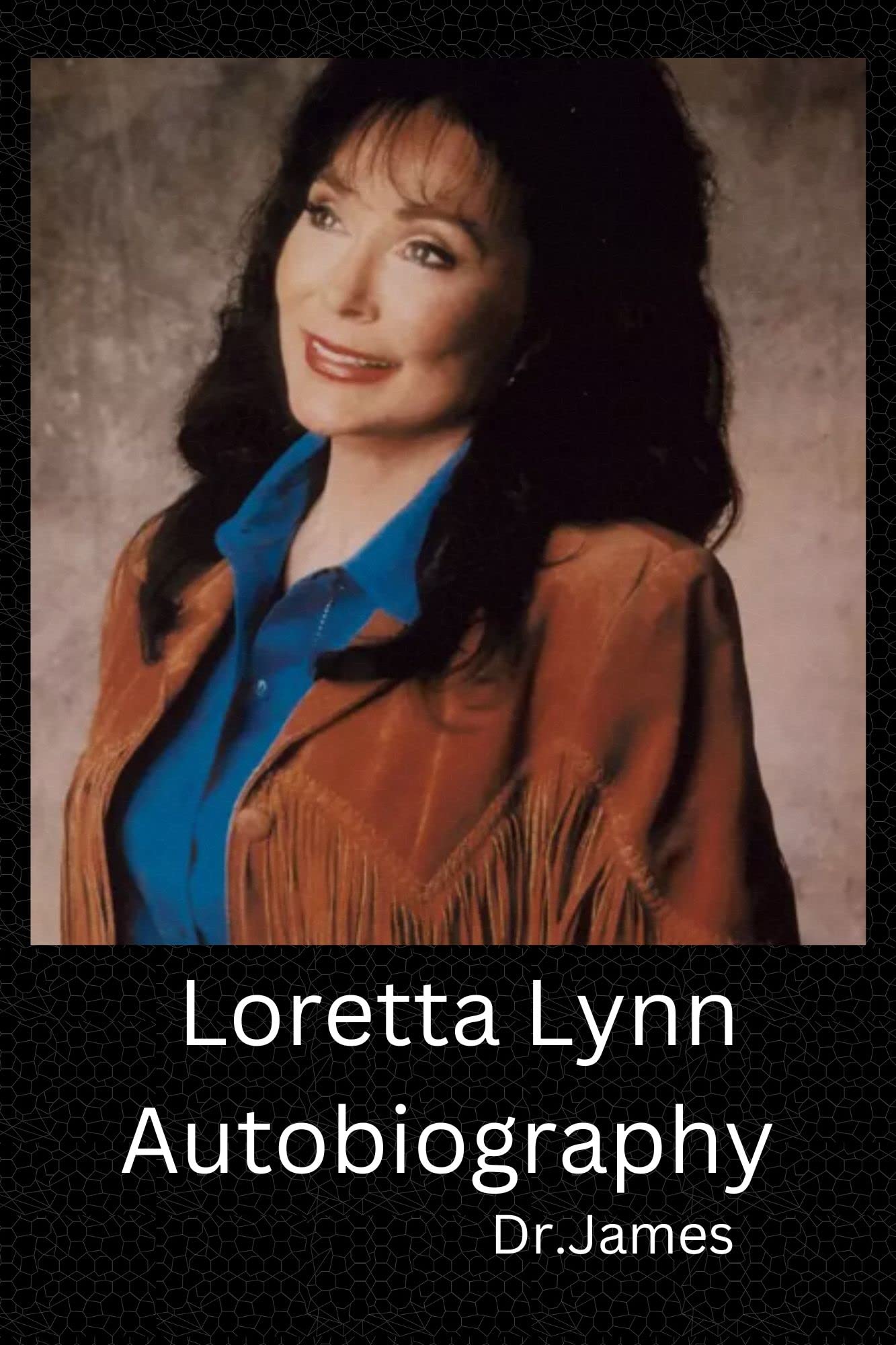 Loretta Lynn Autobiography: Loretta Lynn, legend of country music, has ...