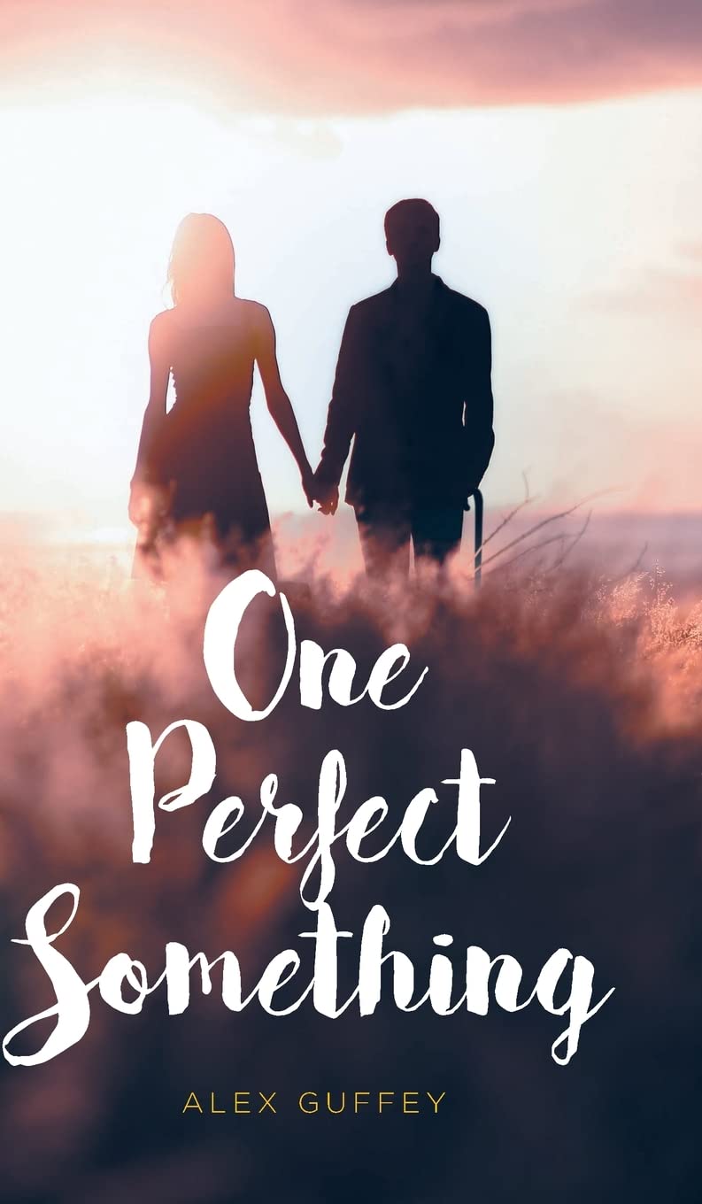 One Perfect Something by Alex Guffey | Goodreads