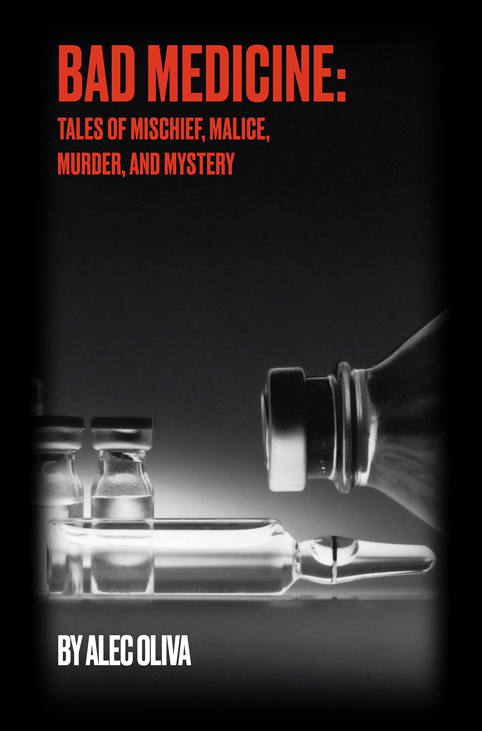 Bad Medicine: Tales of Mischief, Malice, Murder, and Mystery by Alec ...