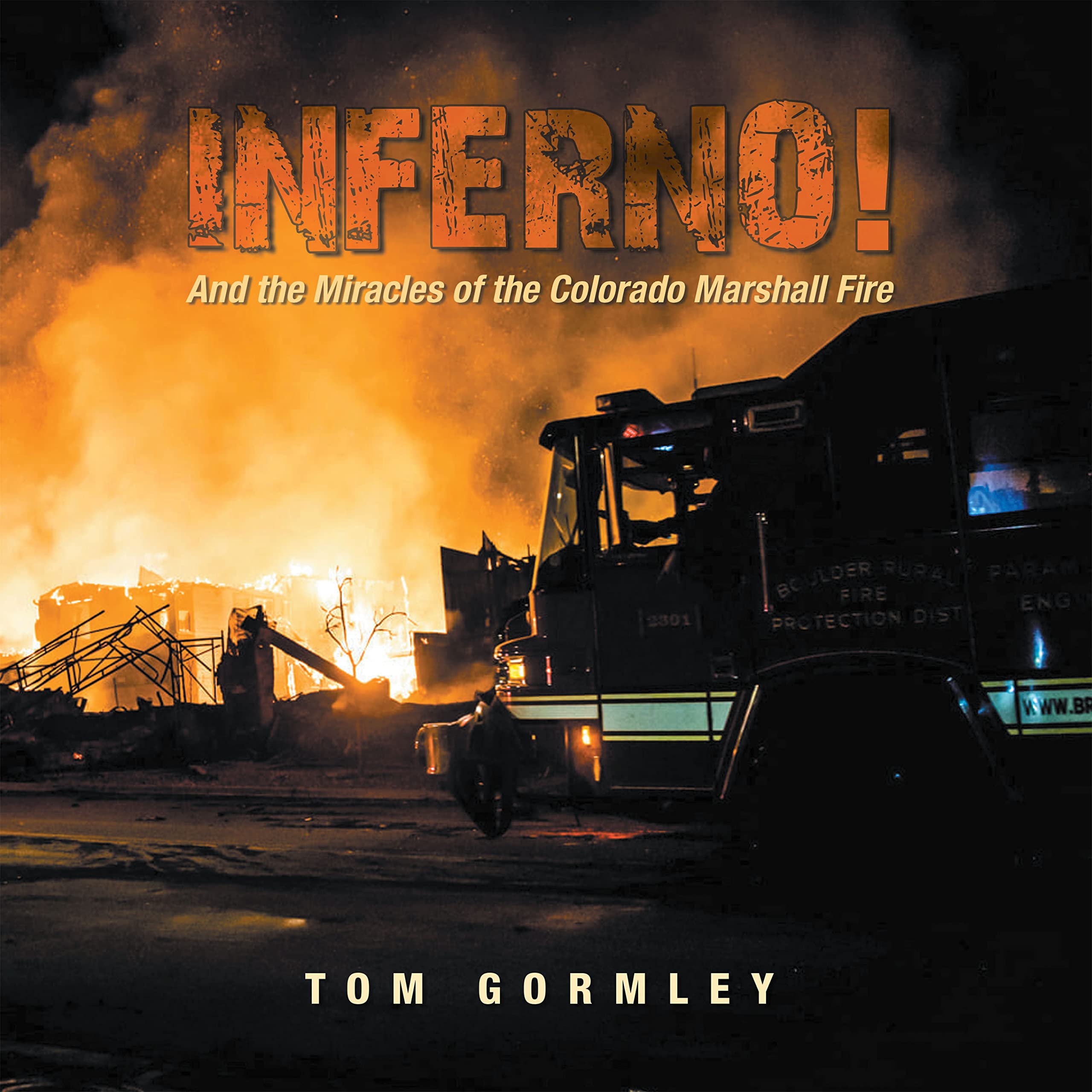 Inferno!: And the Miracles of the Colorado Marshall Fire by Tom Gormley ...