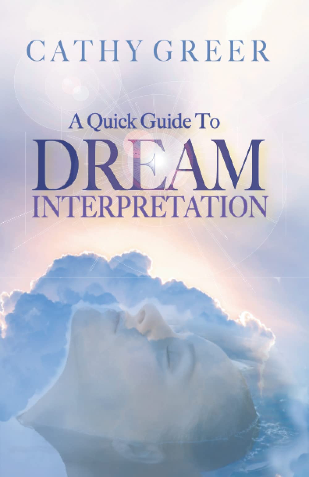 A Quick Guide To Dream Interpretation by Cathy Greer | Goodreads
