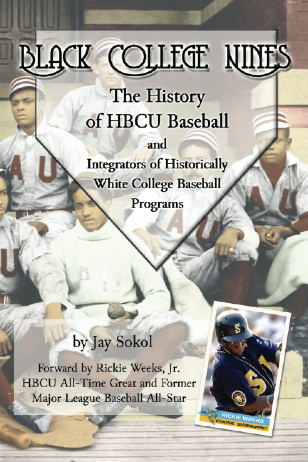 Black College Nines: The History of HBCU Baseball and Integrators of ...