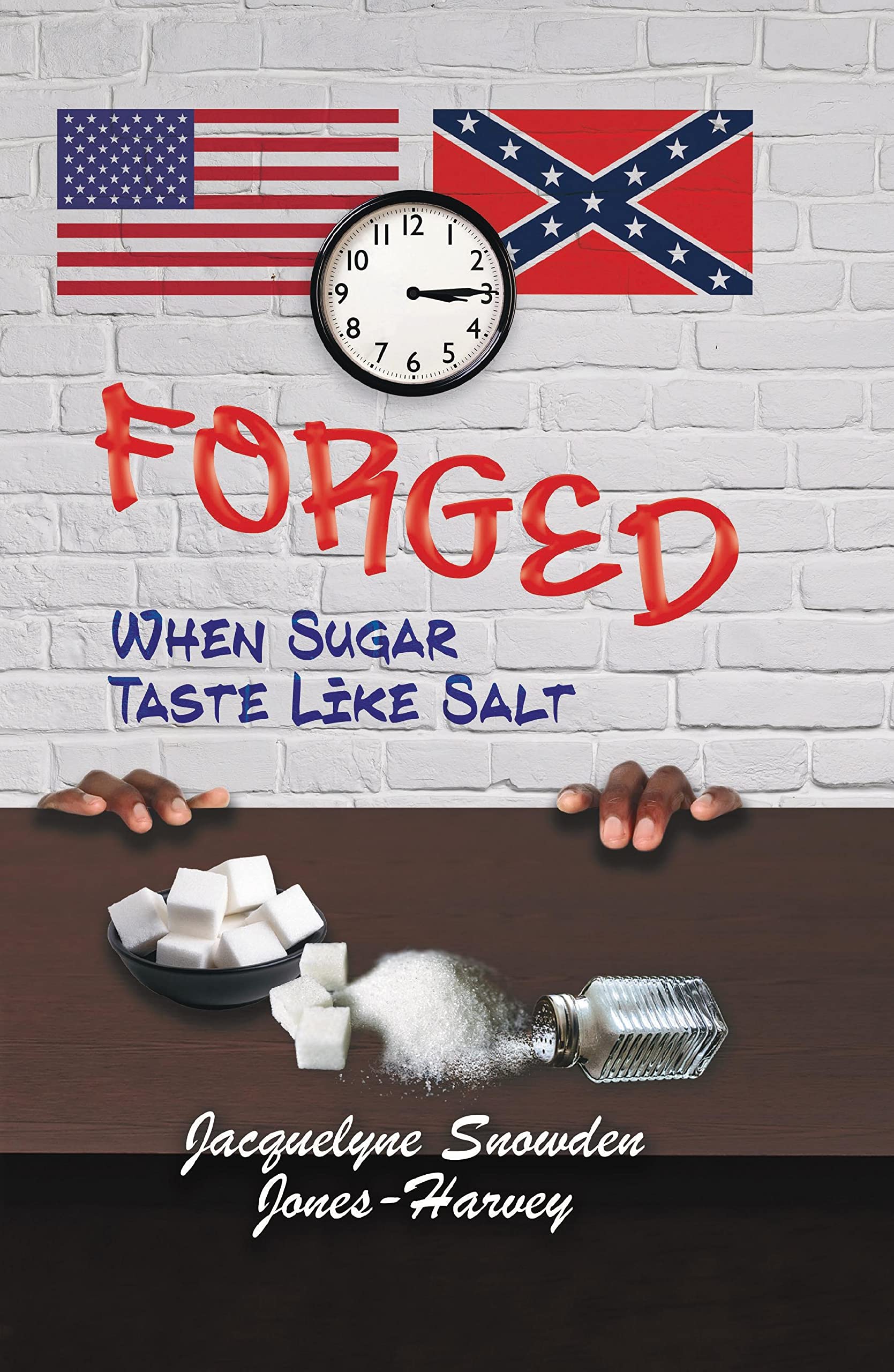 FORGED: When Sugar Taste Like Salt by Jacquelyne Snowden Jones-Harvey ...