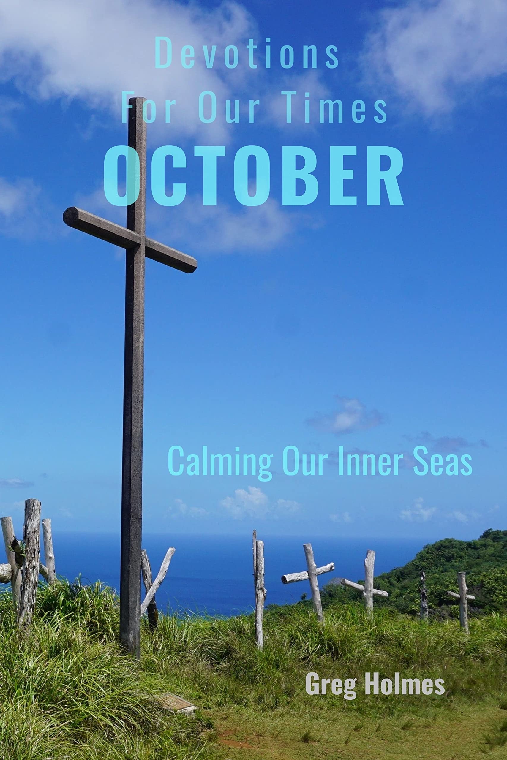 Devotions for Our Times OCTOBER: Calming Our Inner Seas by Greg Holmes ...
