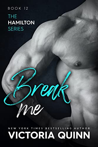 Break Me (Hamilton #12) by Victoria Quinn | Goodreads