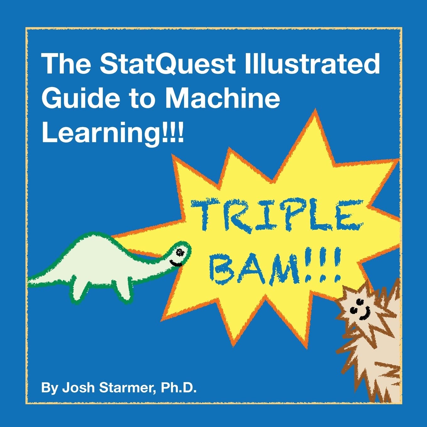 The StatQuest Illustrated Guide to Machine Learning!!!: Master the ...