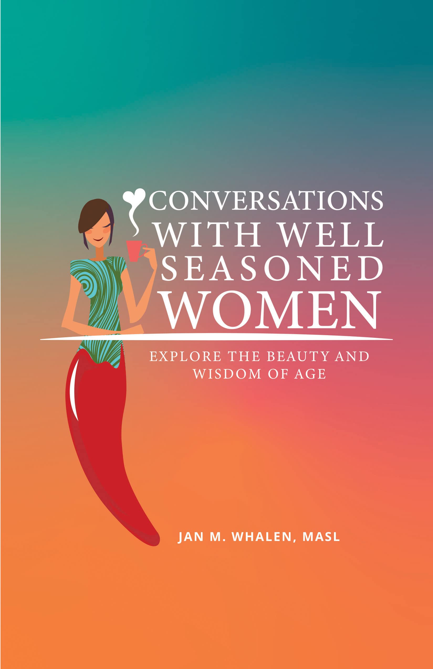 Conversations with Well Seasoned Women: Explore the Beauty and Wisdom ...